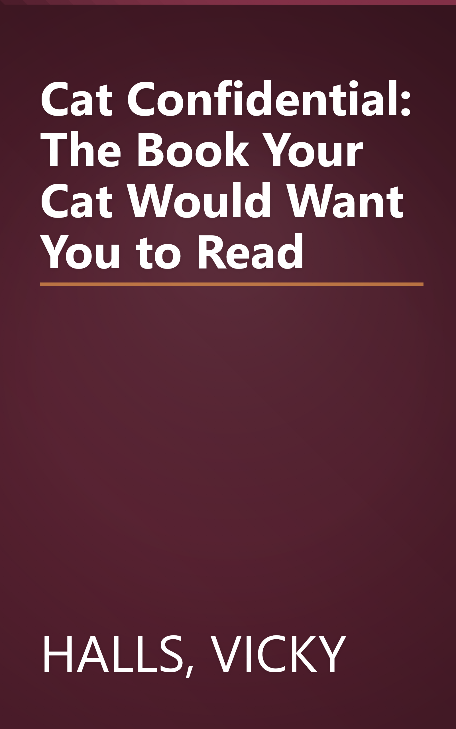 Cat Confidential: The Book Your Cat Would Want You to Read book cover