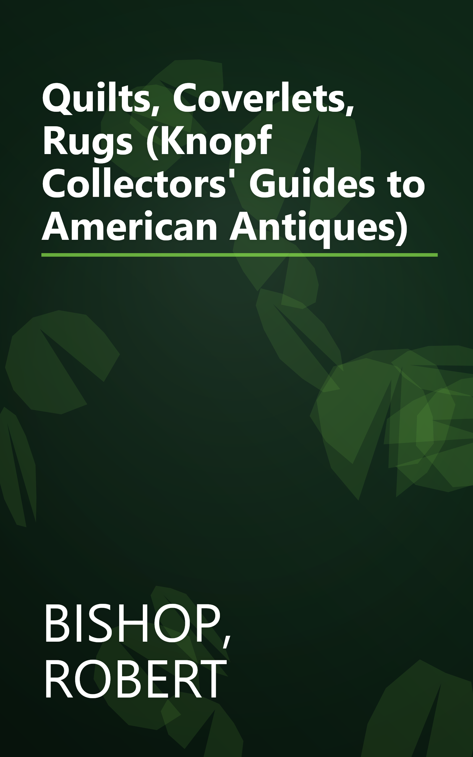Quilts, Coverlets, Rugs (Knopf Collectors' Guides to American Antiques) book cover