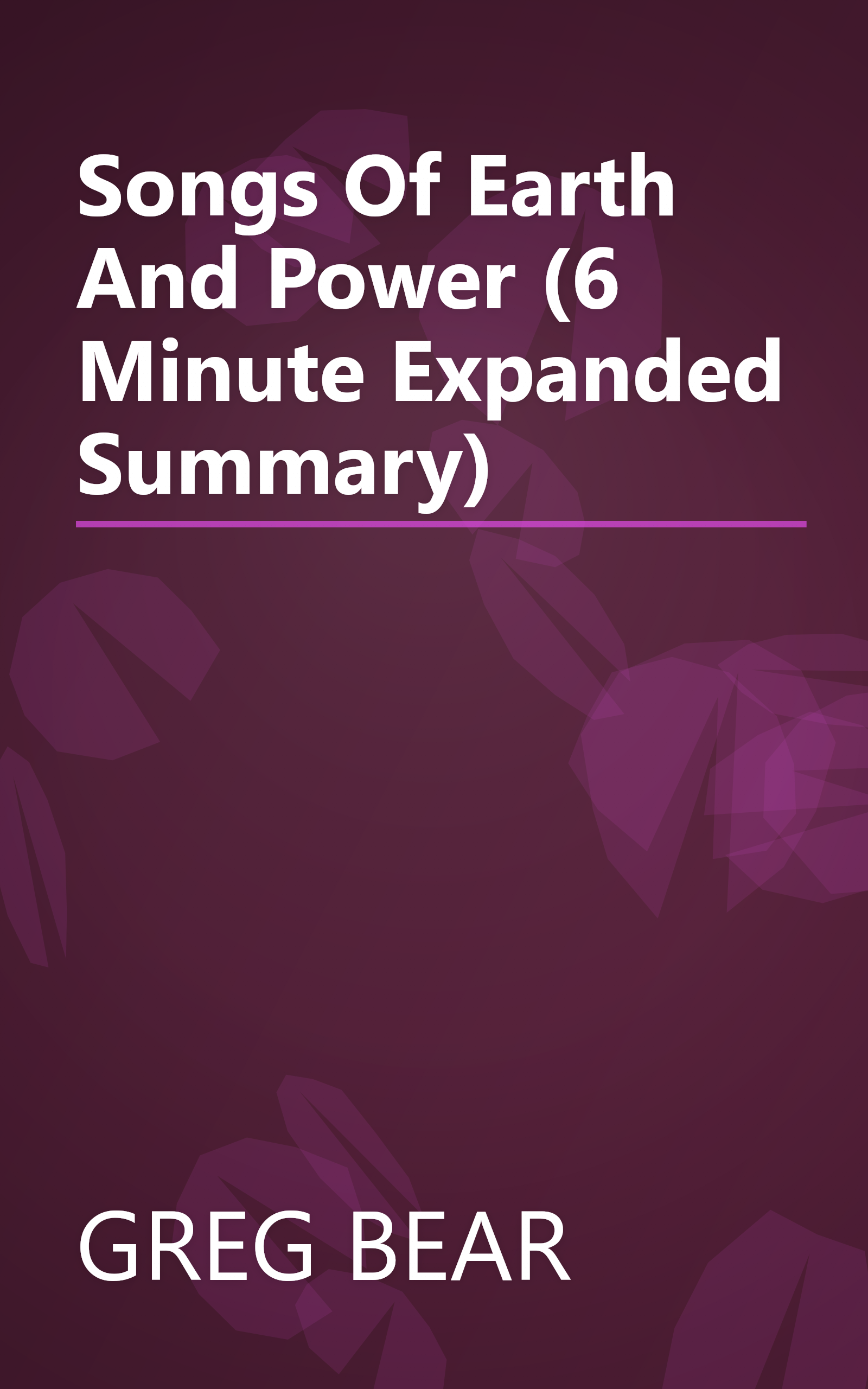 Songs Of Earth And Power (6 Minute   Expanded Summary) book cover