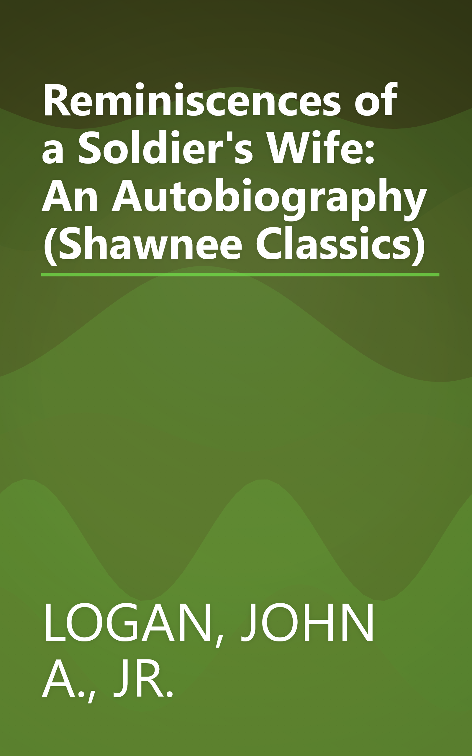 Reminiscences of a Soldier's Wife: An Autobiography (Shawnee Classics) book cover