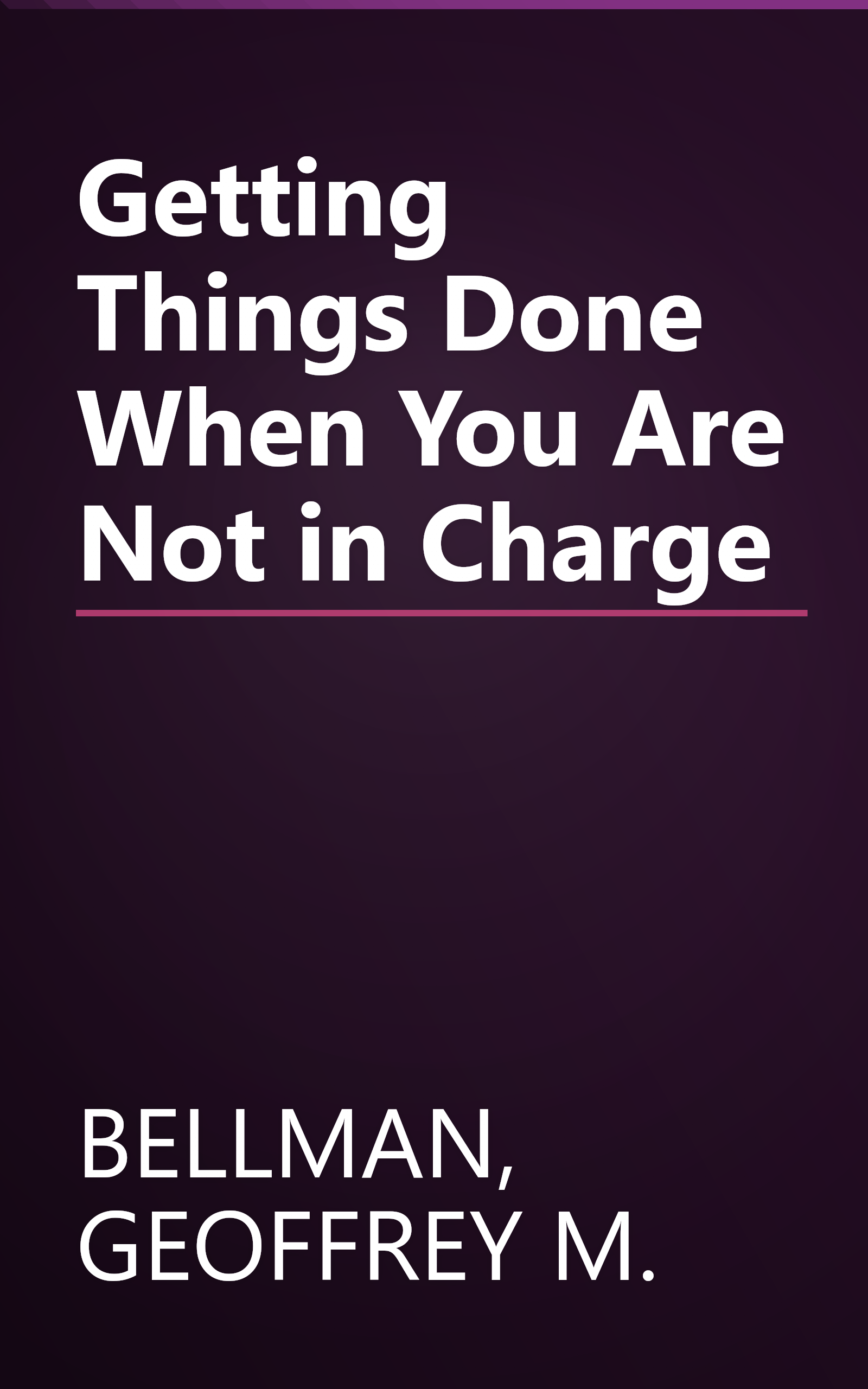 Getting Things Done When You Are Not in Charge book cover