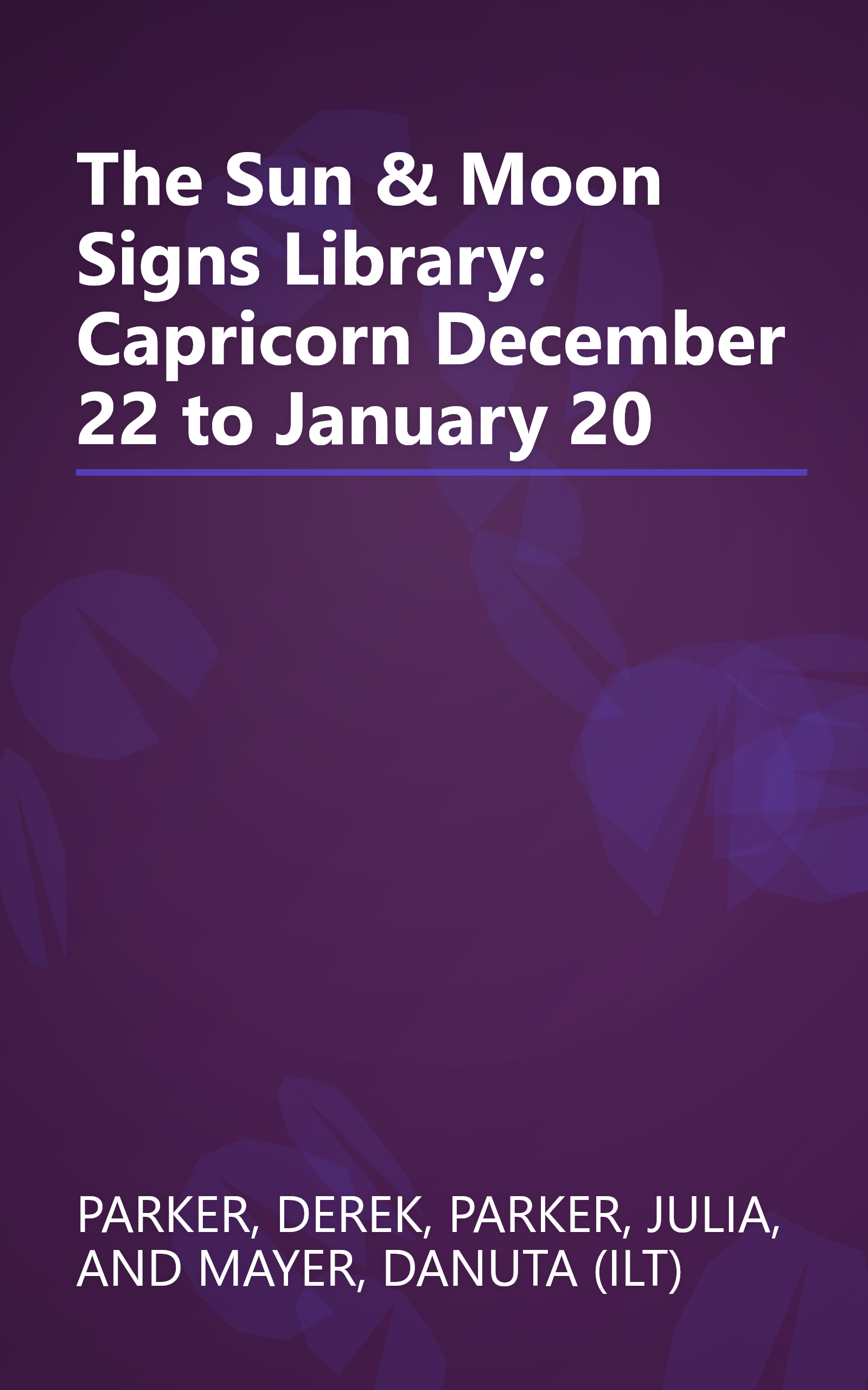 The Sun & Moon Signs Library: Capricorn December 22 to January 20 book cover