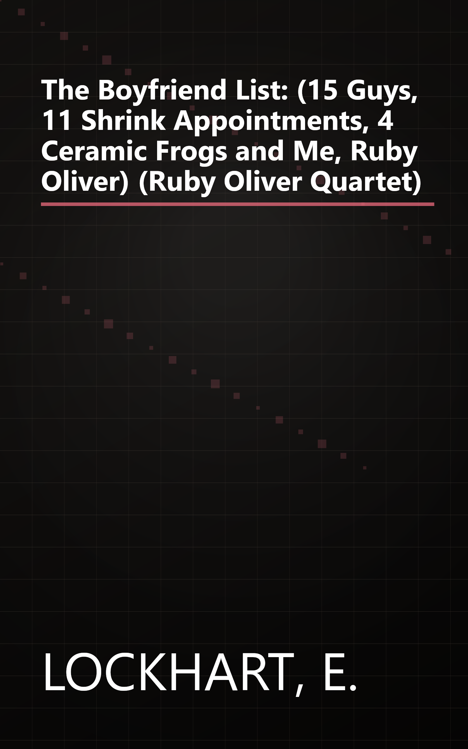 The Boyfriend List: (15 Guys, 11 Shrink Appointments, 4 Ceramic Frogs and Me, Ruby Oliver) (Ruby Oliver Quartet) book cover