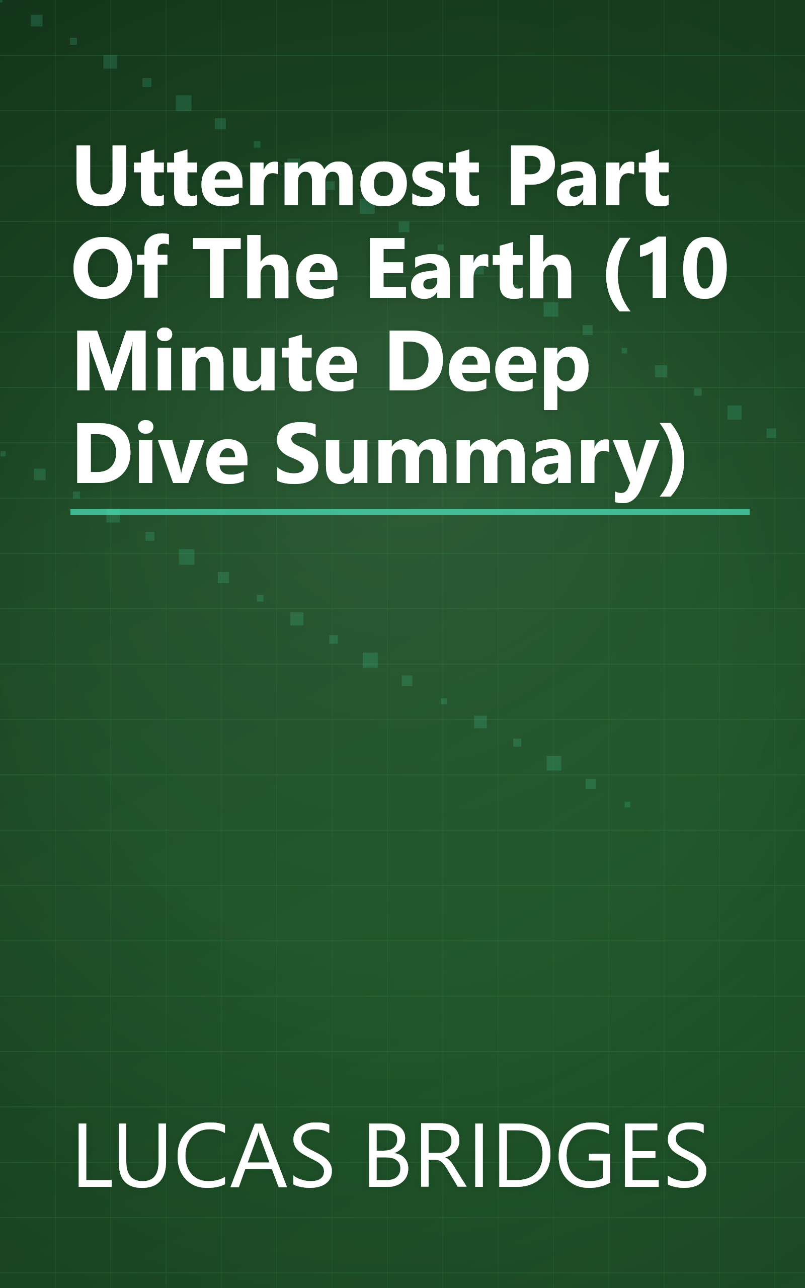 Uttermost Part Of The Earth (10 Minute   Deep Dive Summary) book cover