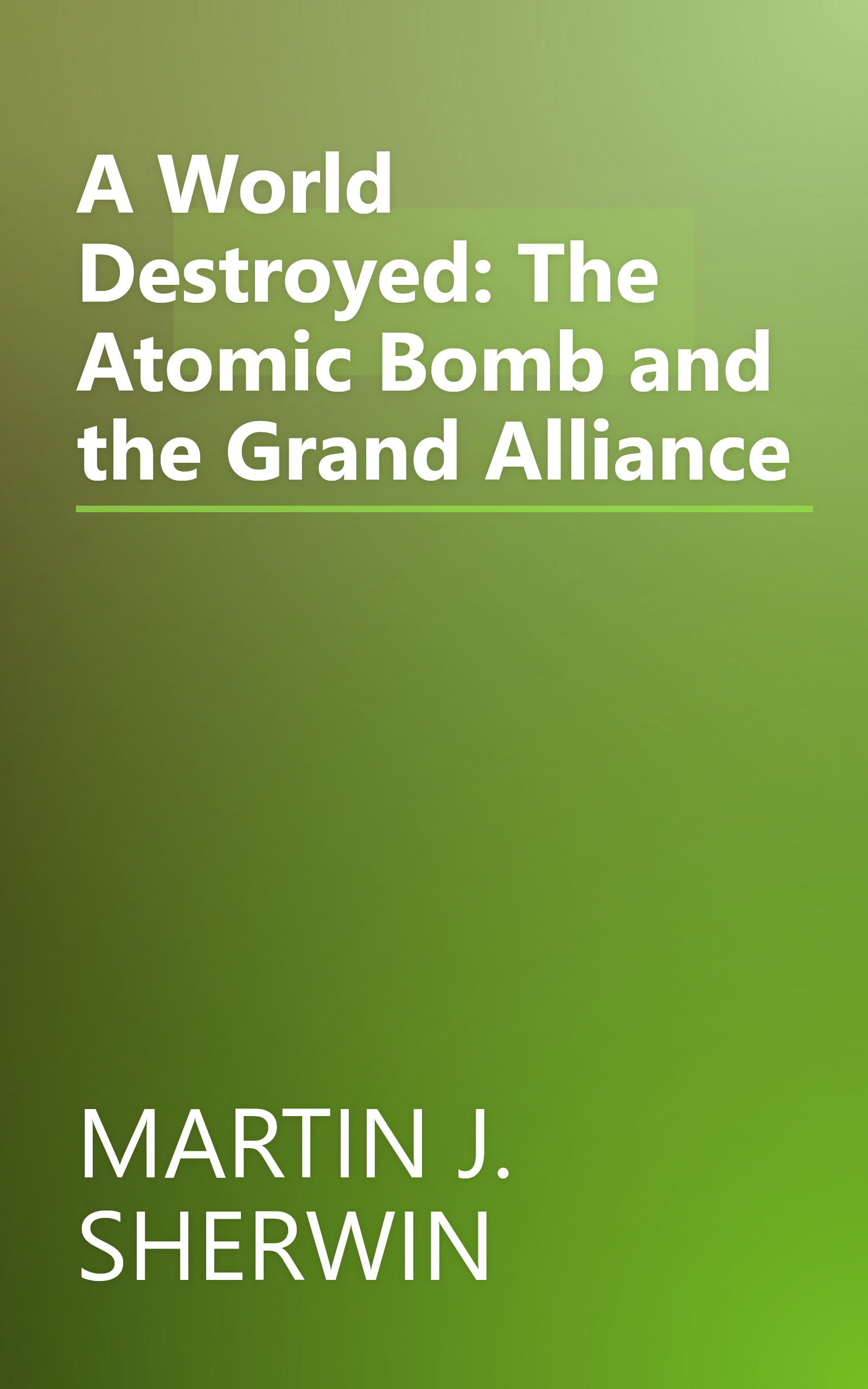 A World Destroyed: The Atomic Bomb and the Grand Alliance book cover