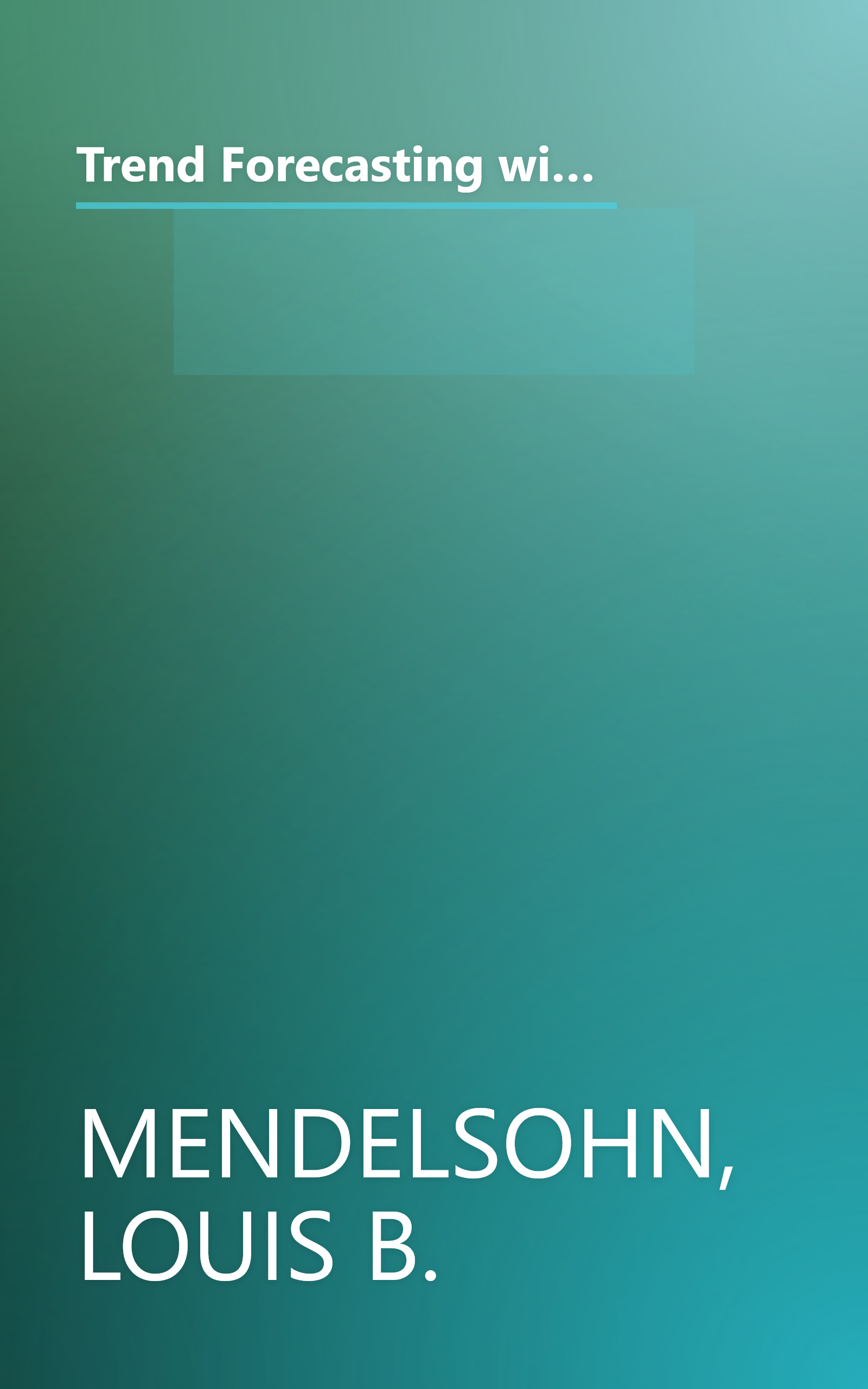 Trend Forecasting with Technical Analysis: Unleashing the Hidden Power of Intermarket Analysis to Beat the Market (Trade Secrets Series) book cover