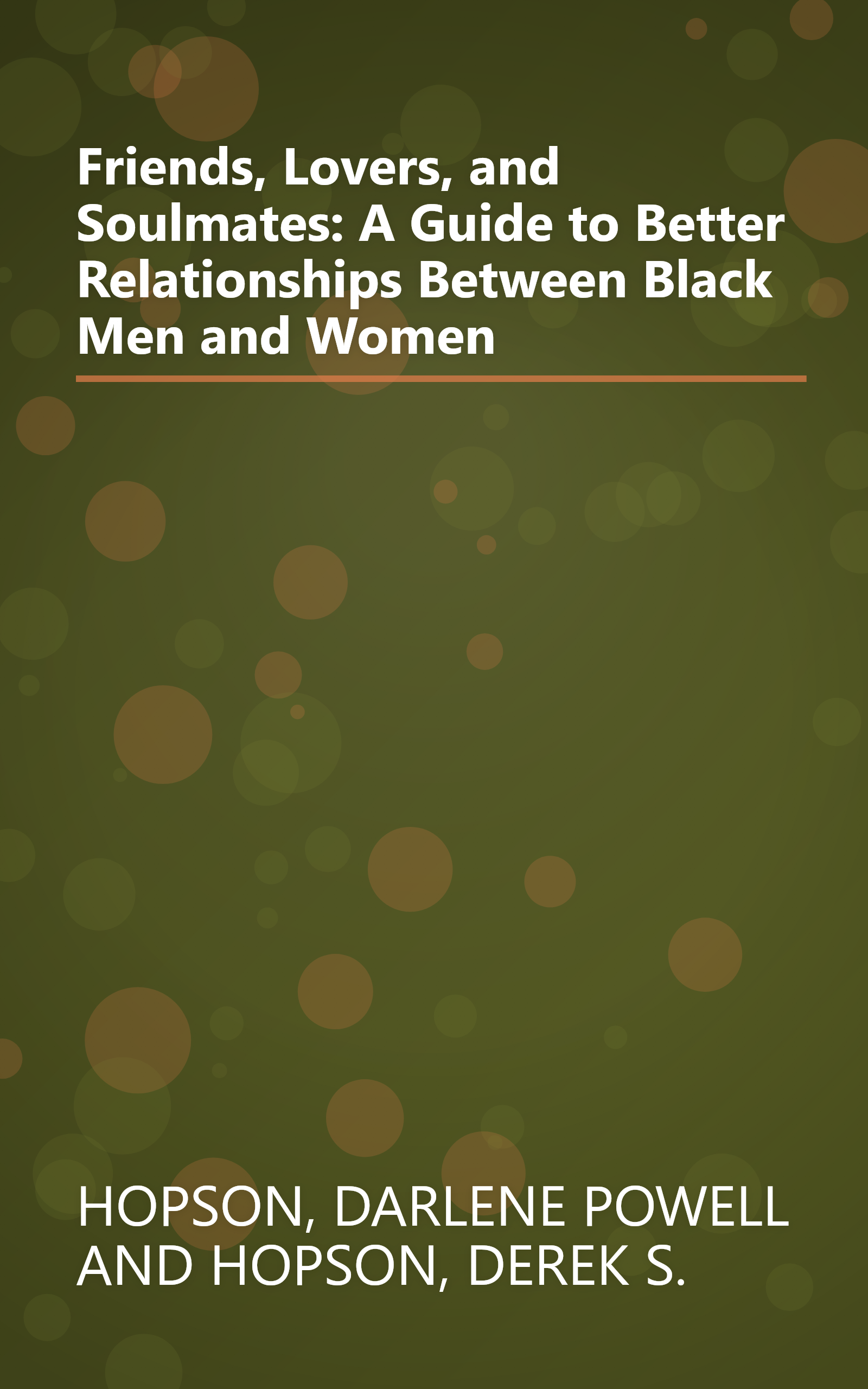 Friends, Lovers, and Soulmates: A Guide to Better Relationships Between Black Men and Women book cover