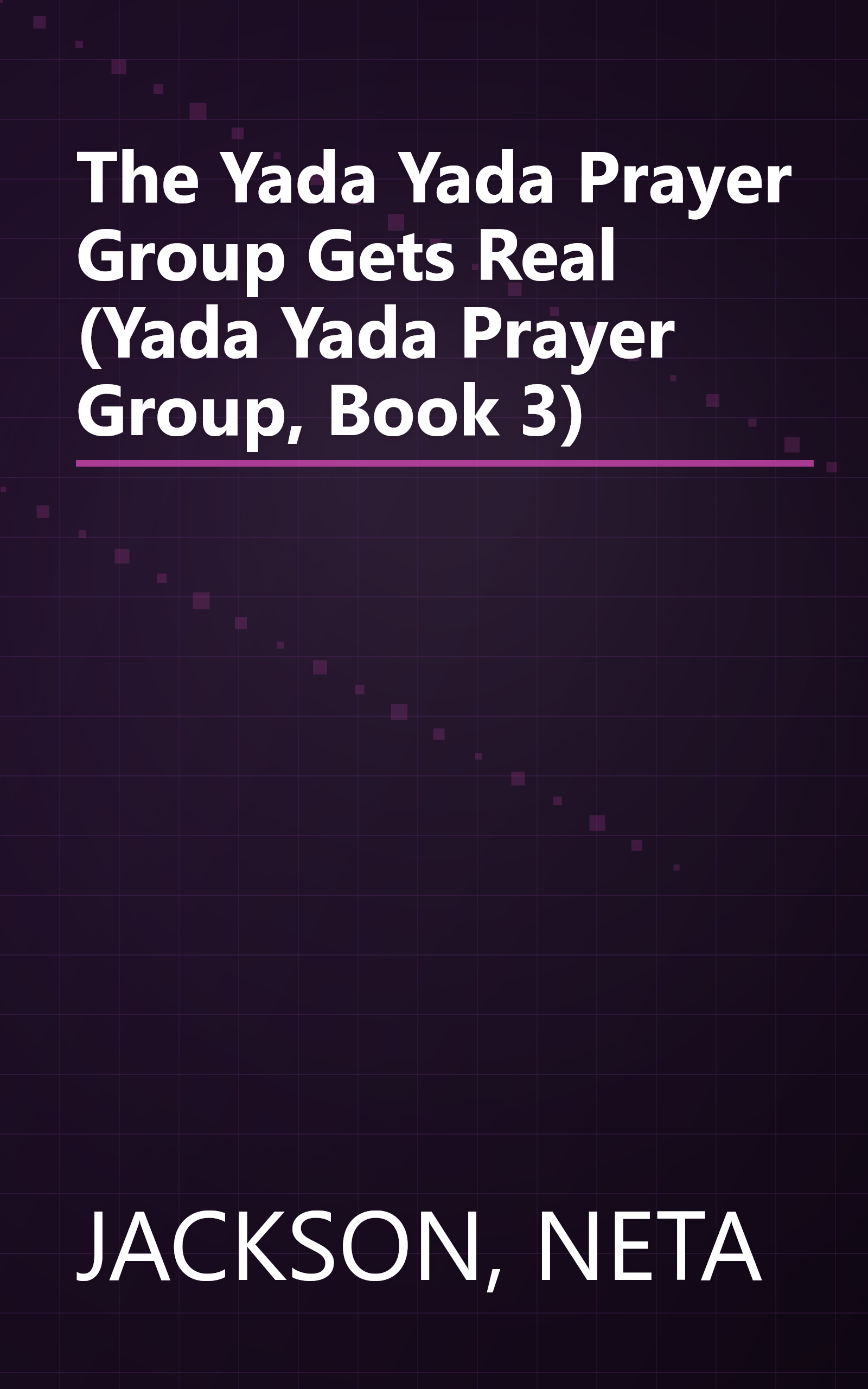 The Yada Yada Prayer Group Gets Real (Yada Yada Prayer Group, Book 3) book cover
