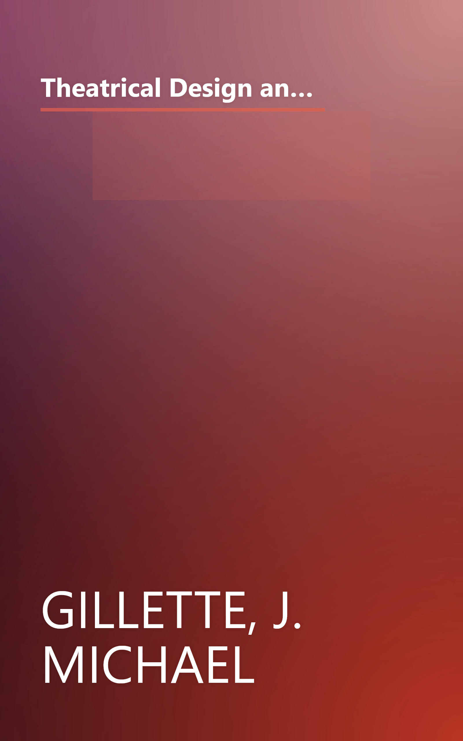 Theatrical Design and Production: An Introduction to Scene Design and Construction, Lighting, Sound, Costume, and Makeup book cover