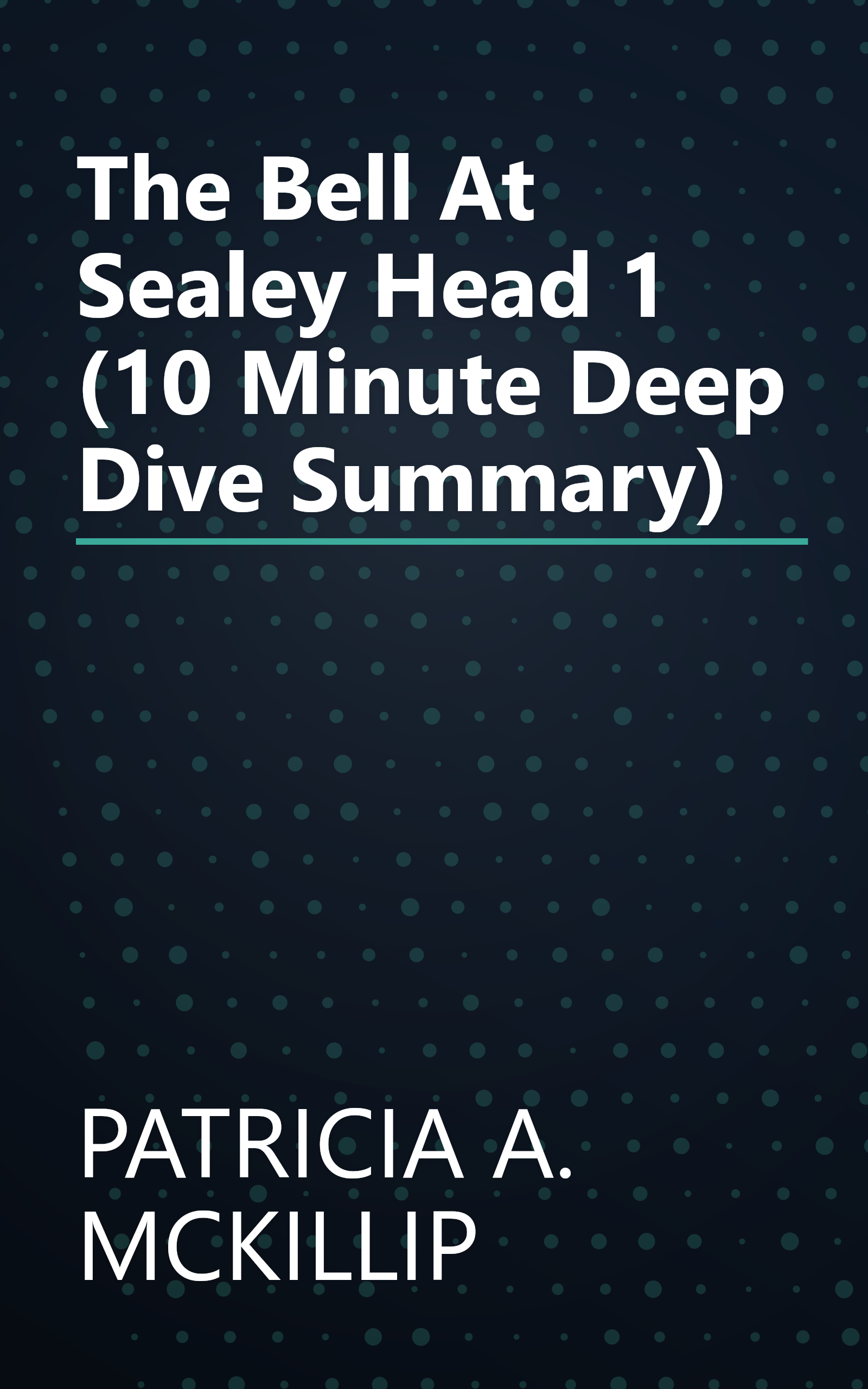 The Bell At Sealey Head 1 (10 Minute   Deep Dive Summary) book cover