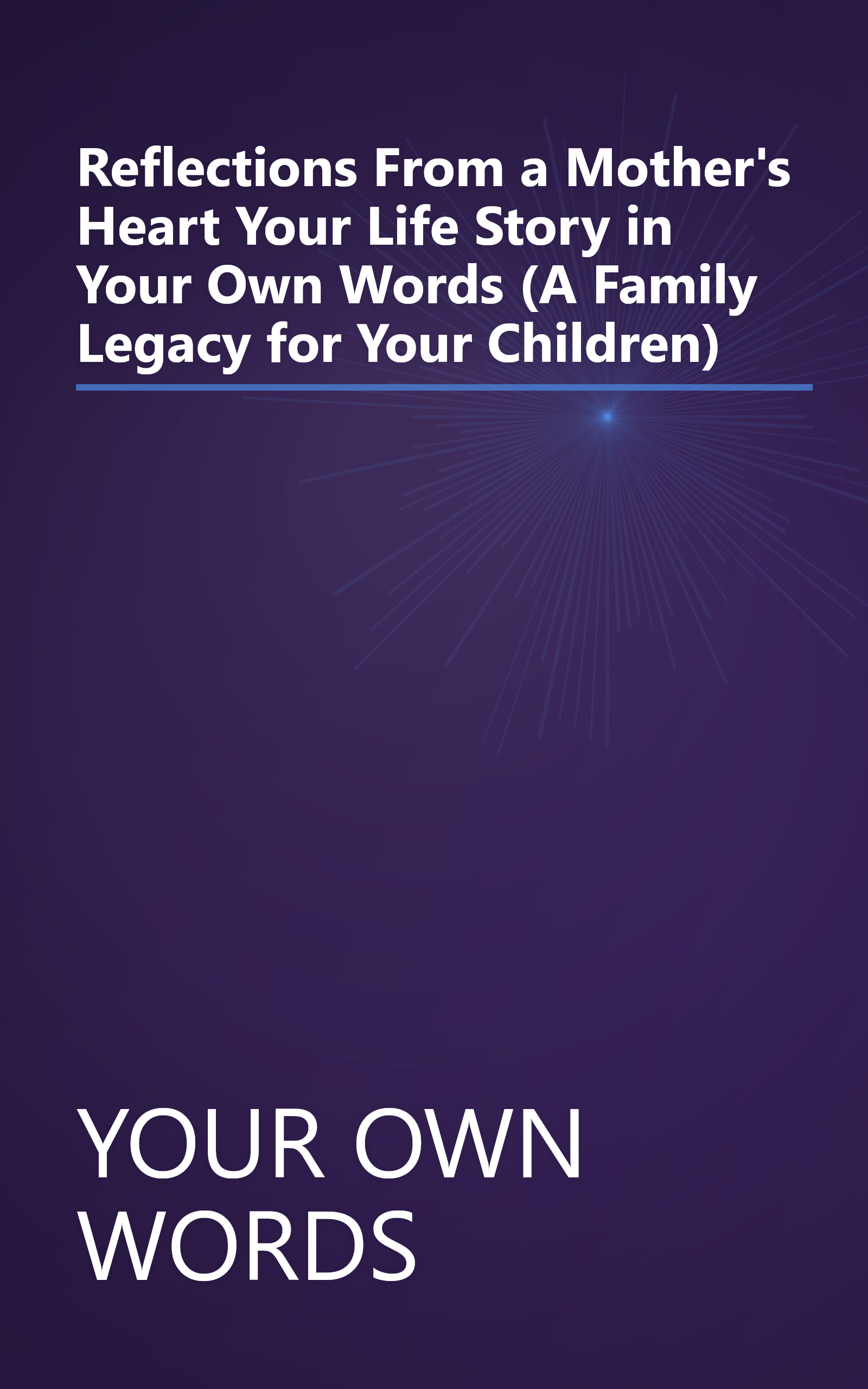 Reflections From a Mother's Heart Your Life Story in Your Own Words (A Family Legacy for Your Children) book cover