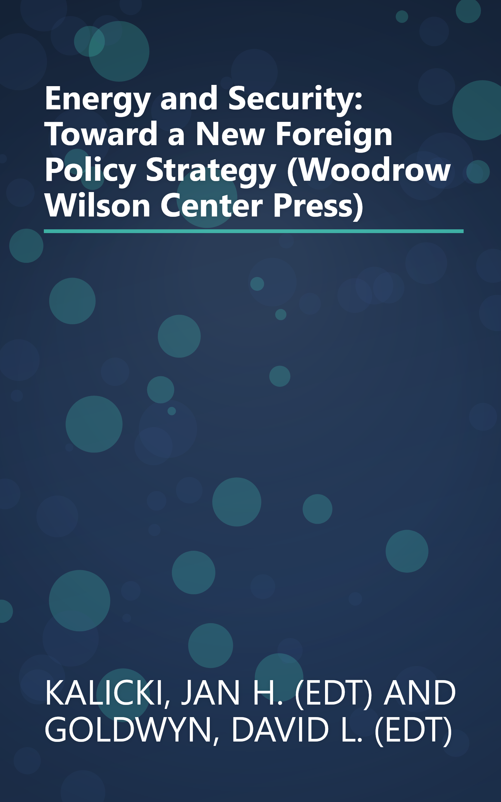 Energy and Security: Toward a New Foreign Policy Strategy (Woodrow Wilson Center Press) book cover