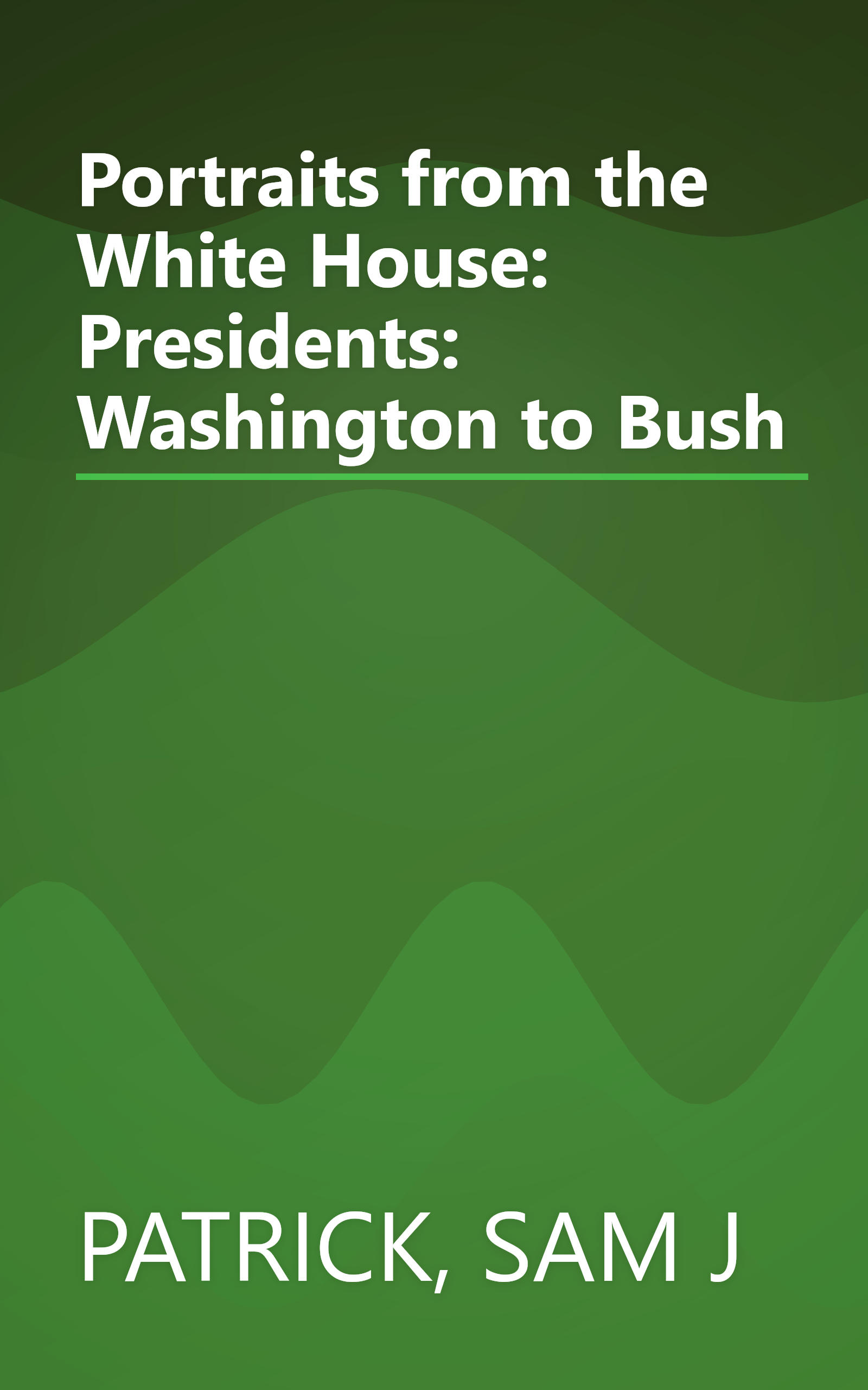 Portraits from the White House: Presidents: Washington to Bush book cover