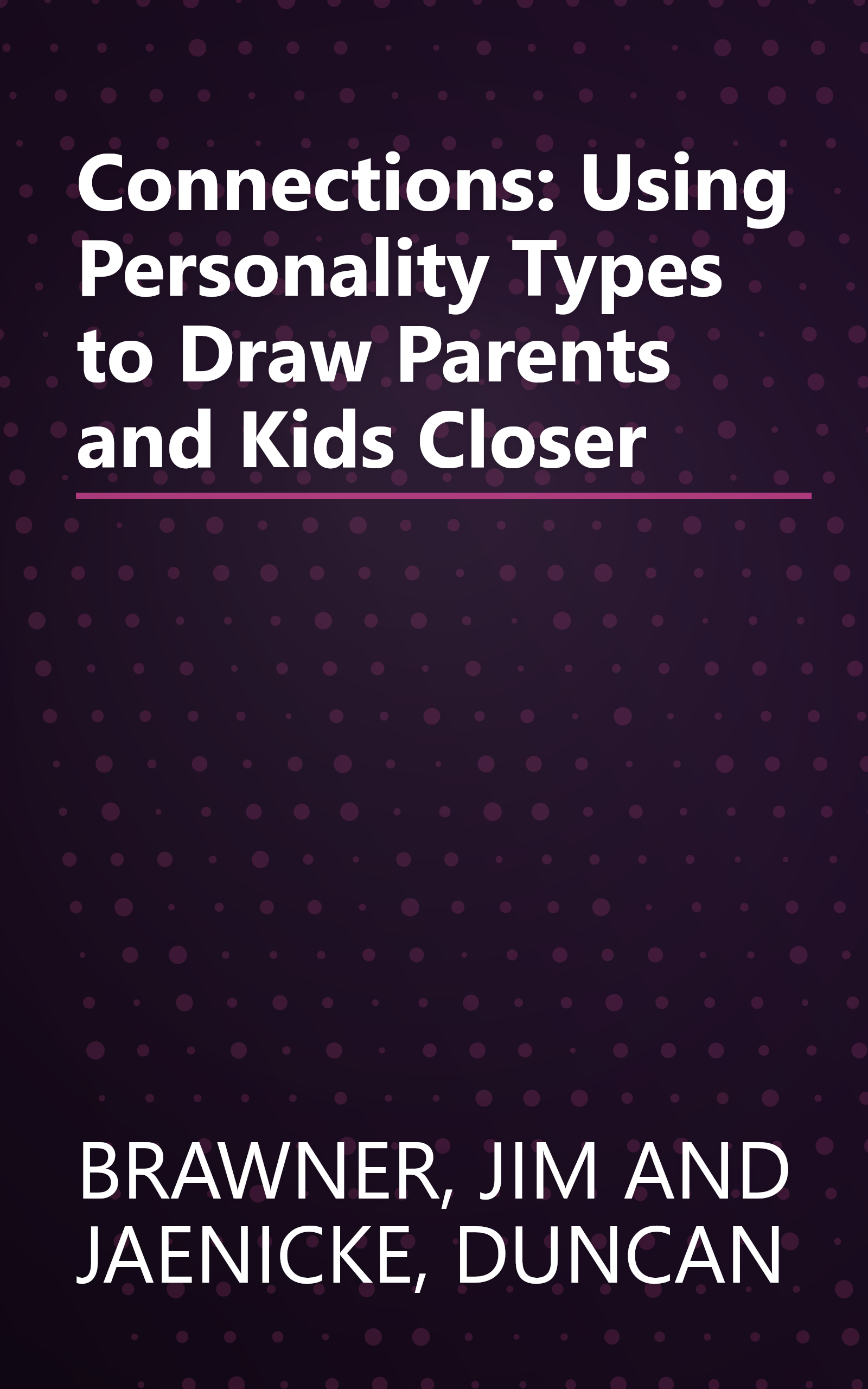 Connections: Using Personality Types to Draw Parents and Kids Closer book cover