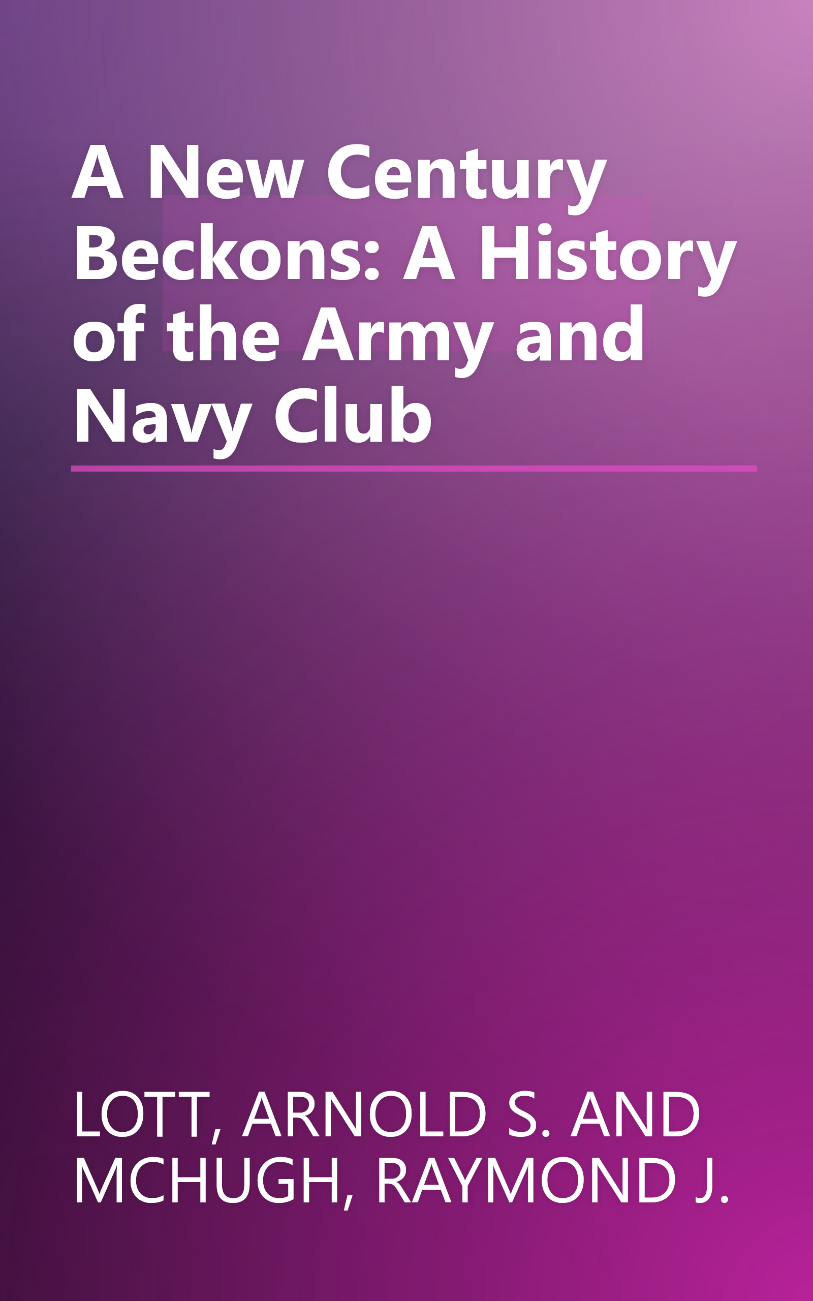 A New Century Beckons: A History of the Army and Navy Club book cover