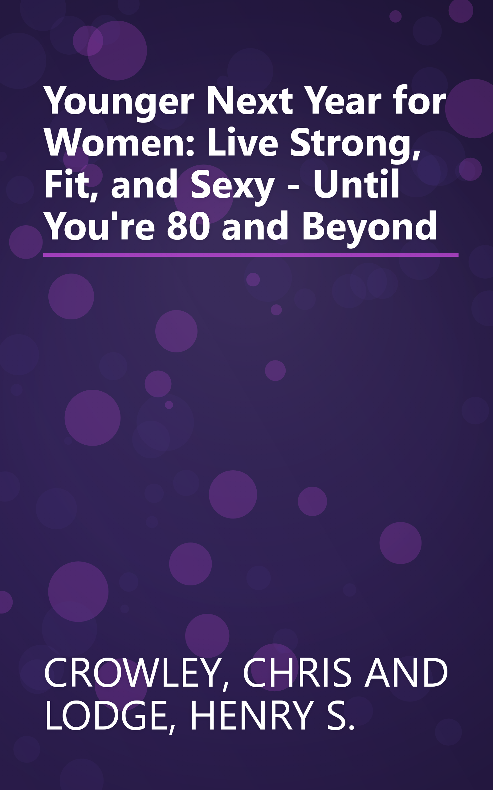 Younger Next Year for Women: Live Strong, Fit, and Sexy - Until You're 80 and Beyond book cover
