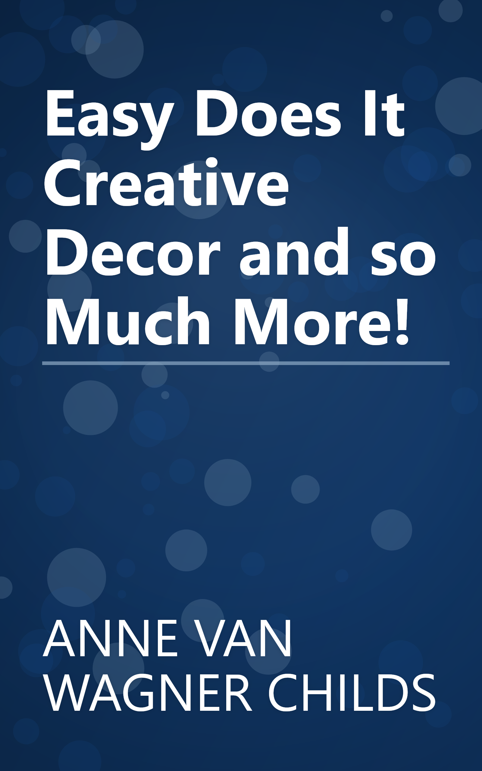 Easy Does It Creative Decor and so Much More! book cover