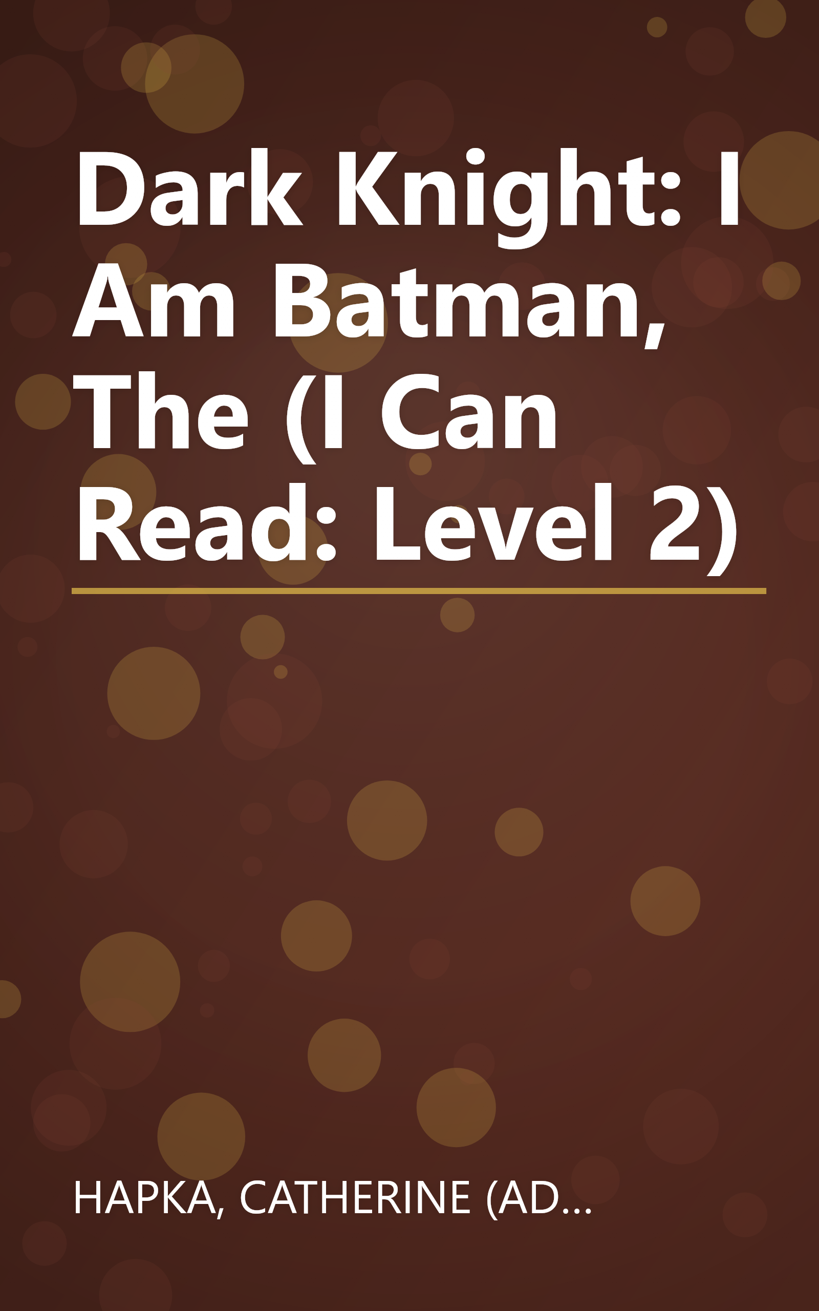 Dark Knight: I Am Batman, The (I Can Read: Level 2) book cover