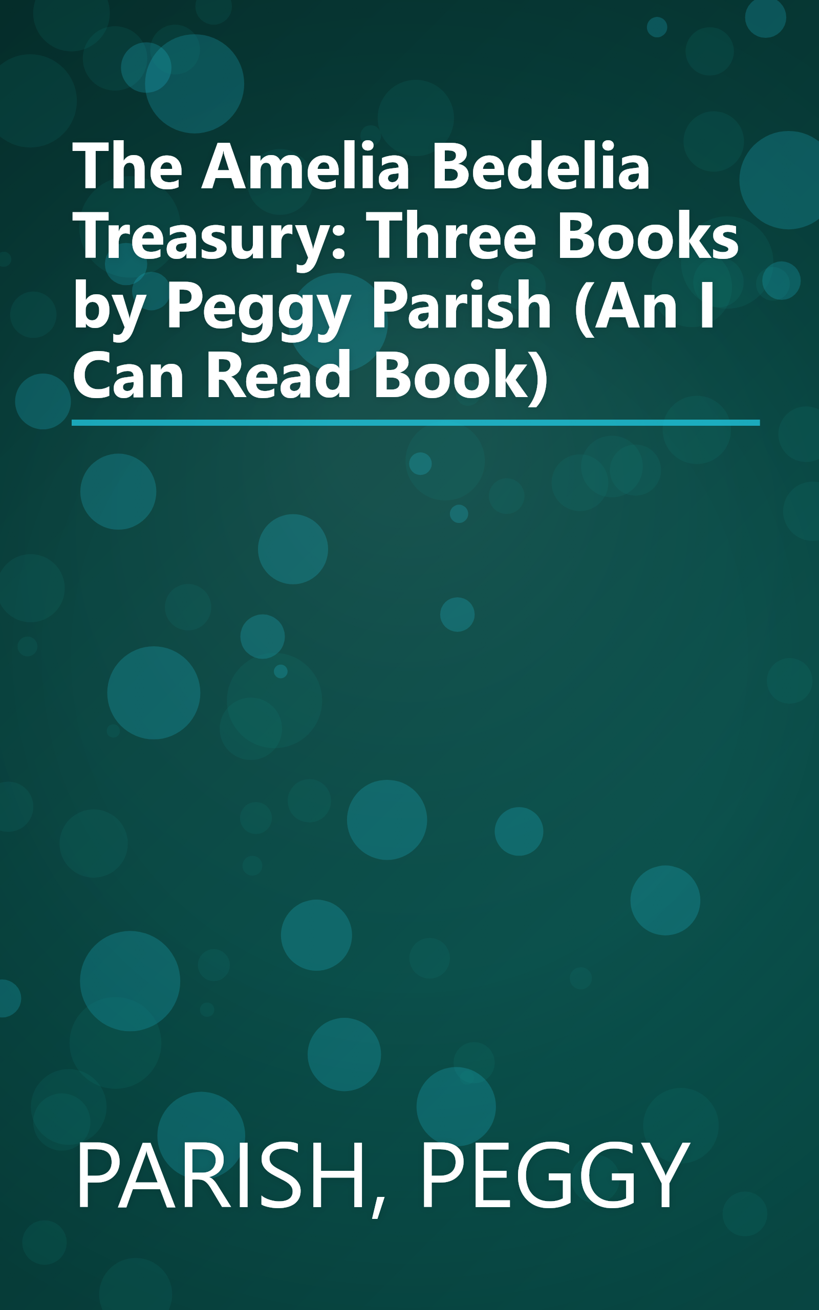 The Amelia Bedelia Treasury: Three Books by Peggy Parish (An I Can Read Book) book cover
