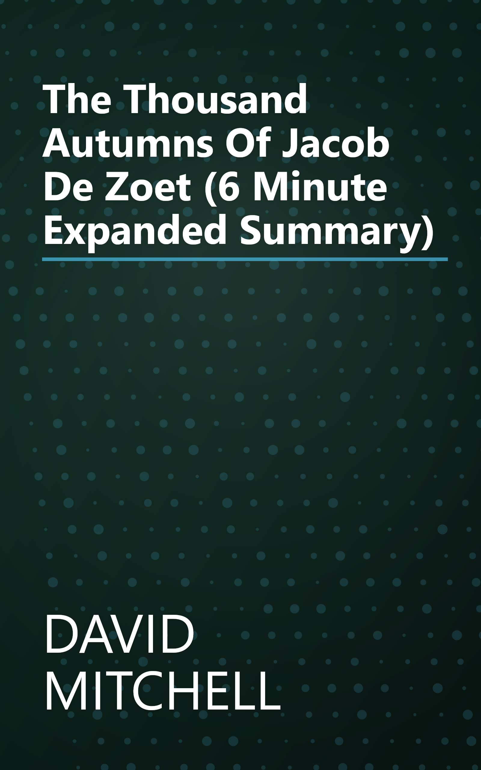 The Thousand Autumns Of Jacob De Zoet (6 Minute   Expanded Summary) book cover