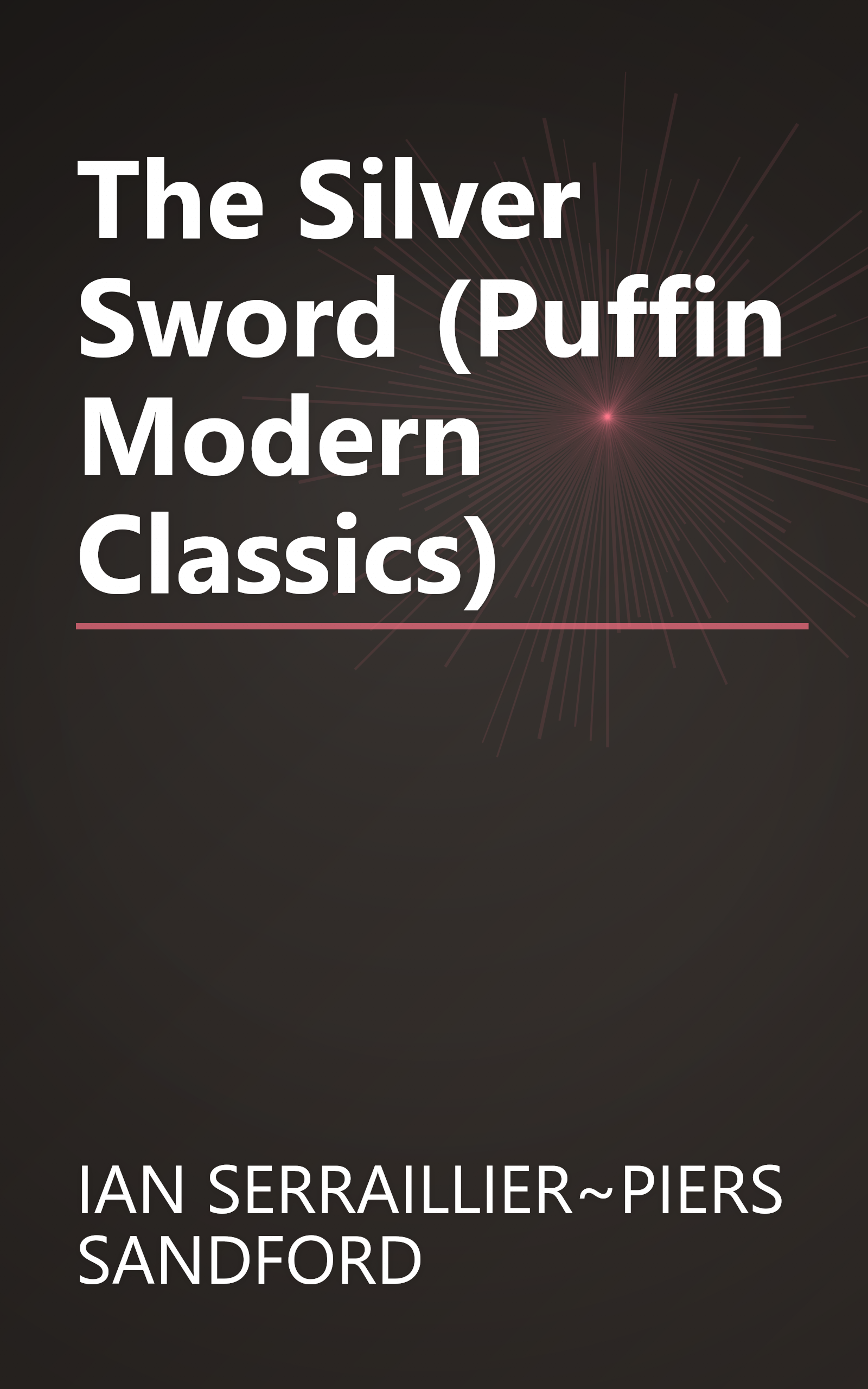 The Silver Sword (Puffin Modern Classics) book cover
