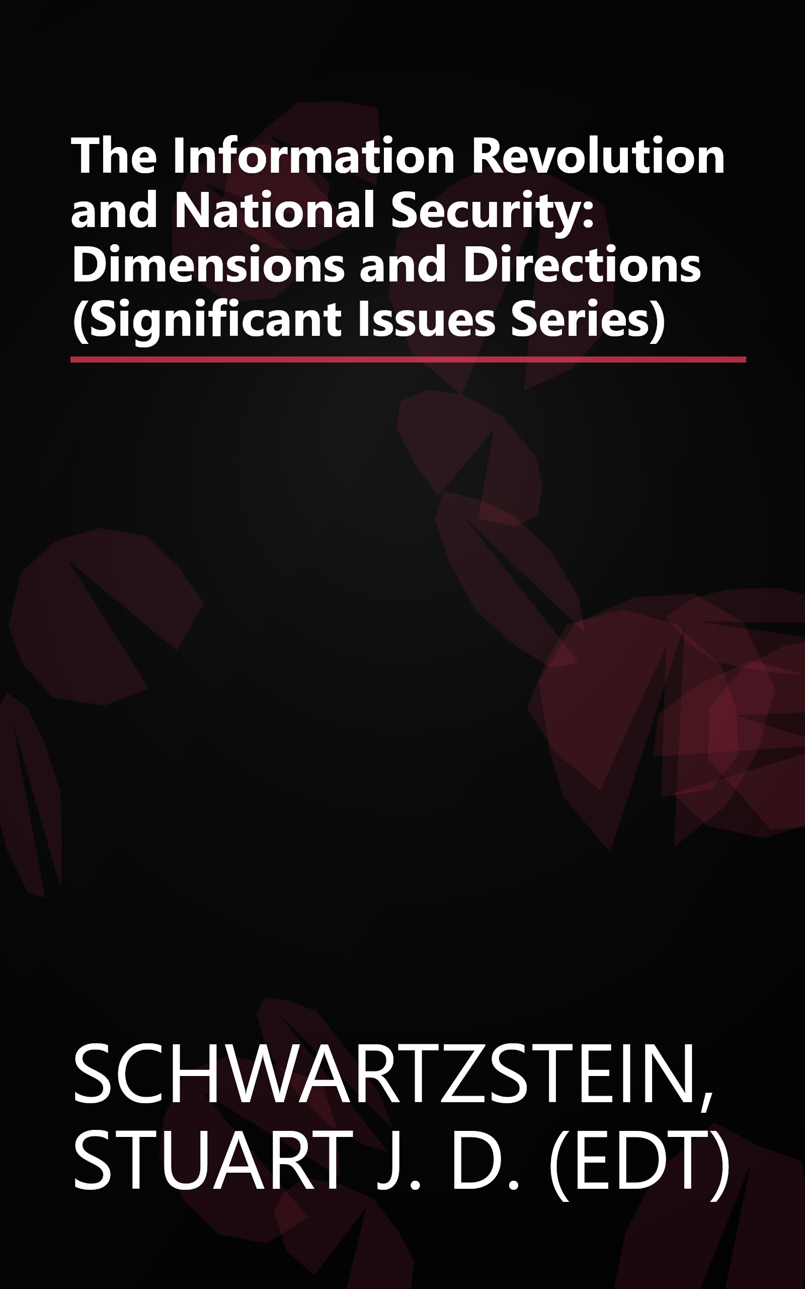 The Information Revolution and National Security: Dimensions and Directions (Significant Issues Series) book cover