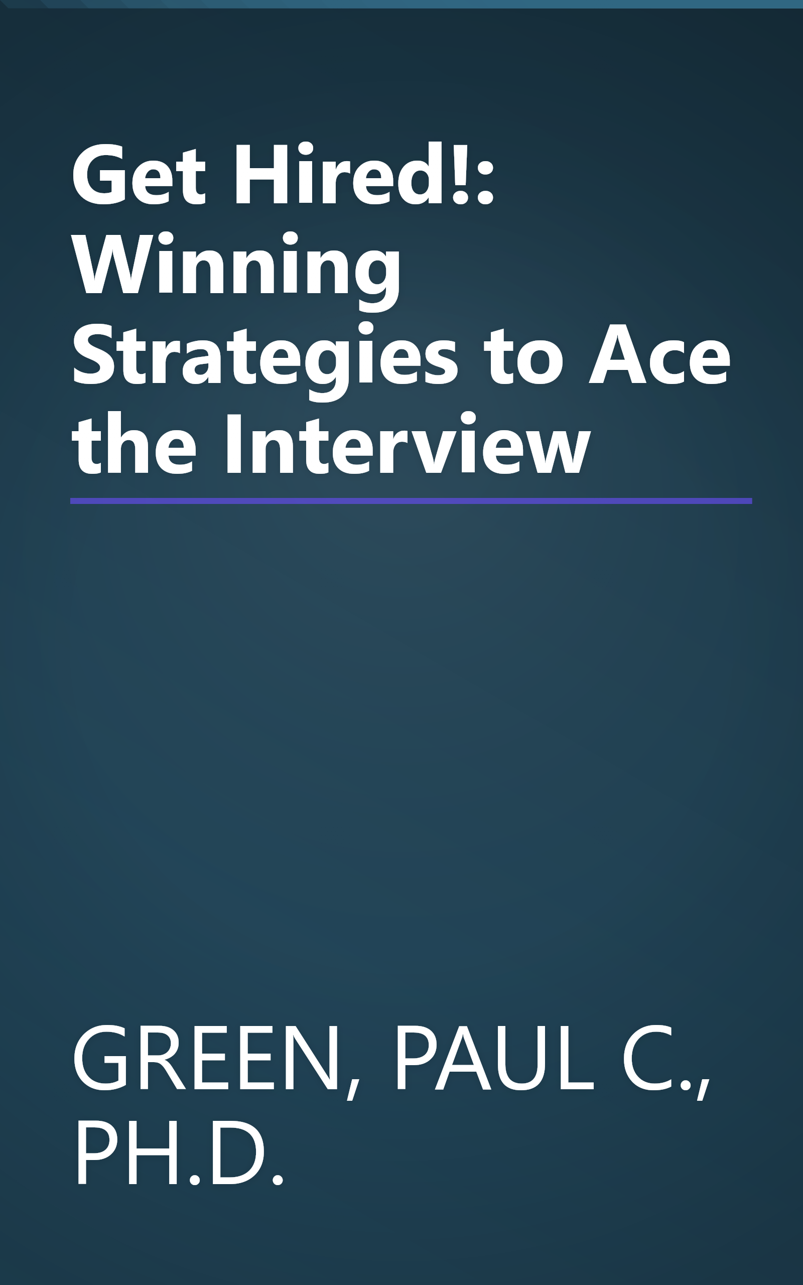 Get Hired!: Winning Strategies to Ace the Interview book cover