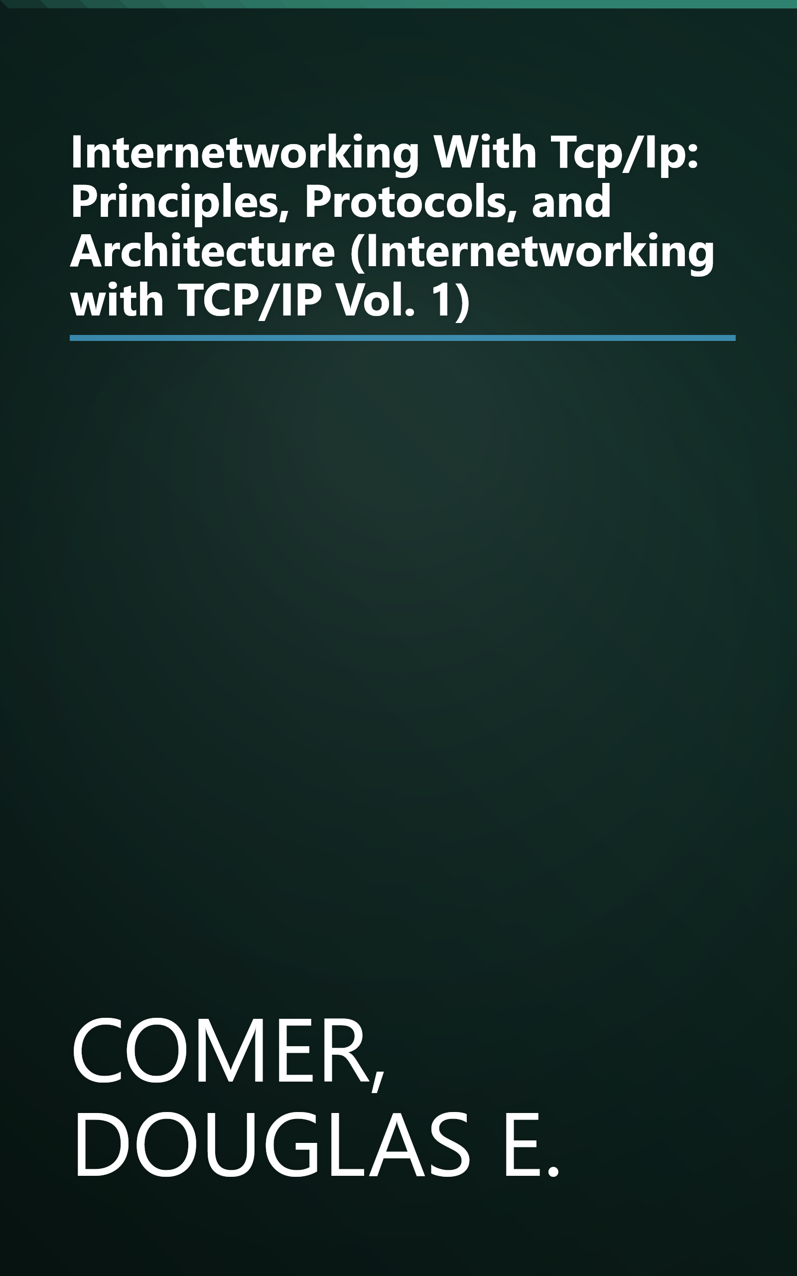 Internetworking With Tcp/Ip: Principles, Protocols, and Architecture (Internetworking with TCP/IP Vol. 1) book cover