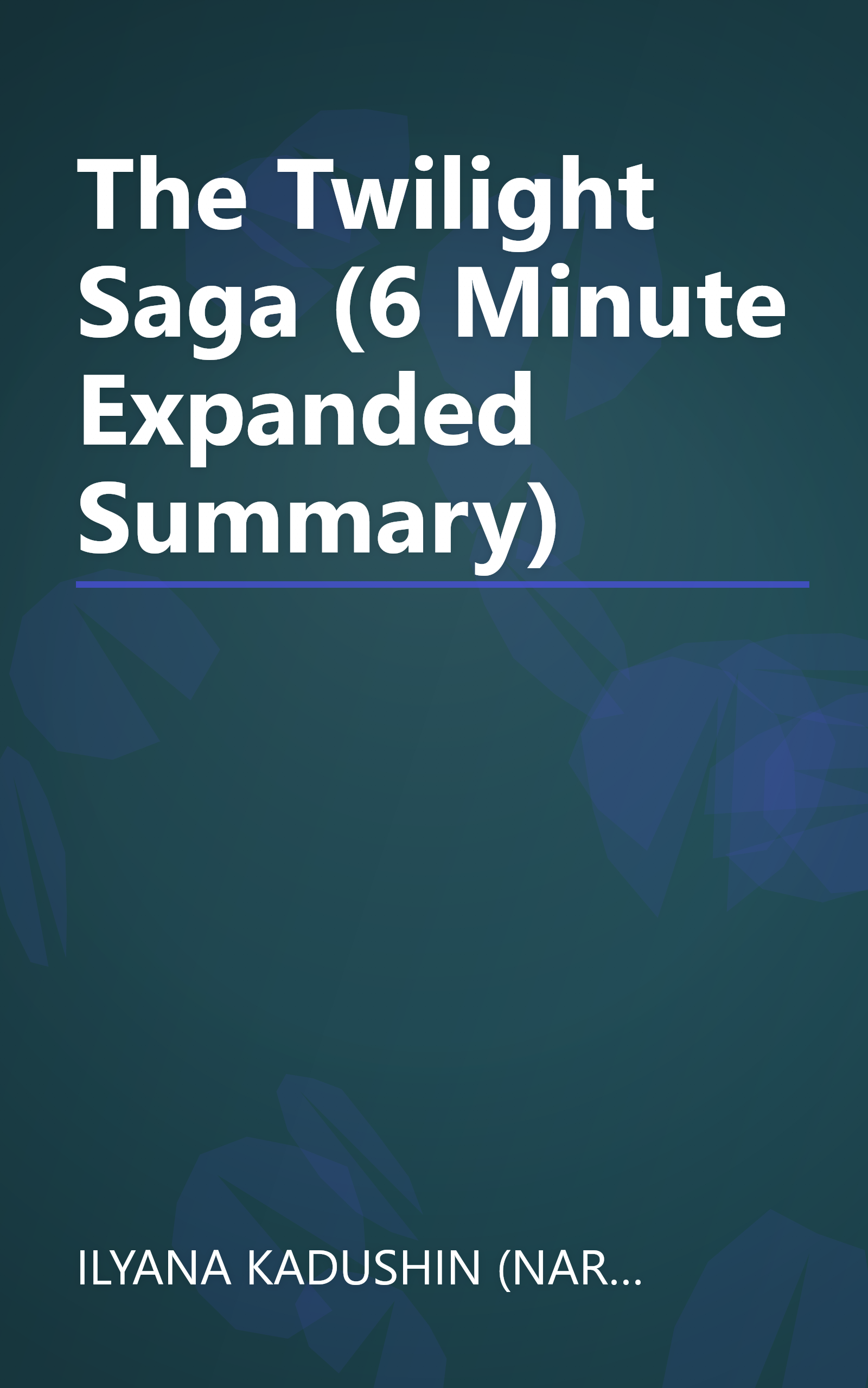 The Twilight Saga 1 (10 Minute Deep Dive Summary) by Ilyana Kadushin ...