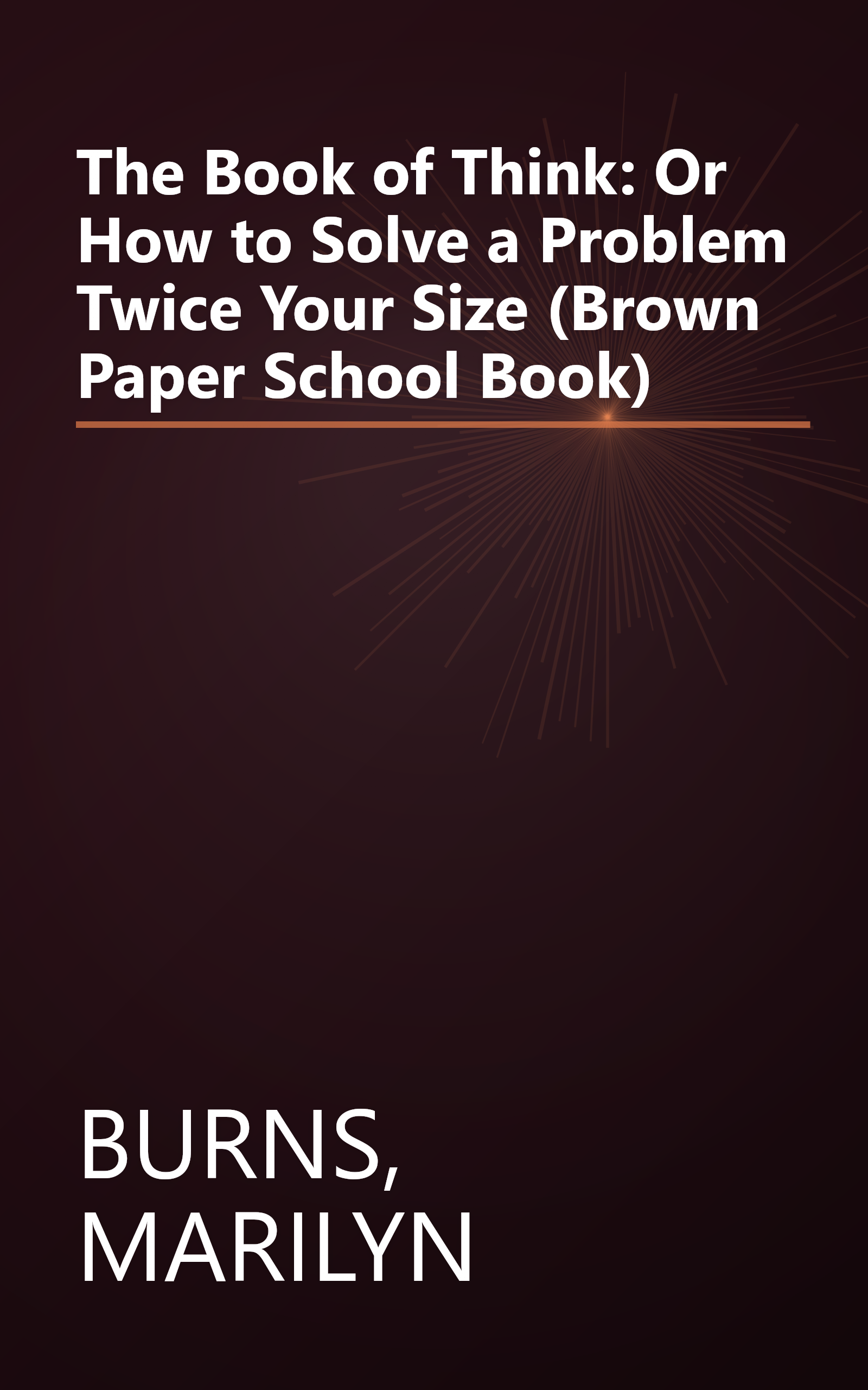 The Book of Think: Or How to Solve a Problem Twice Your Size (Brown Paper School Book) book cover