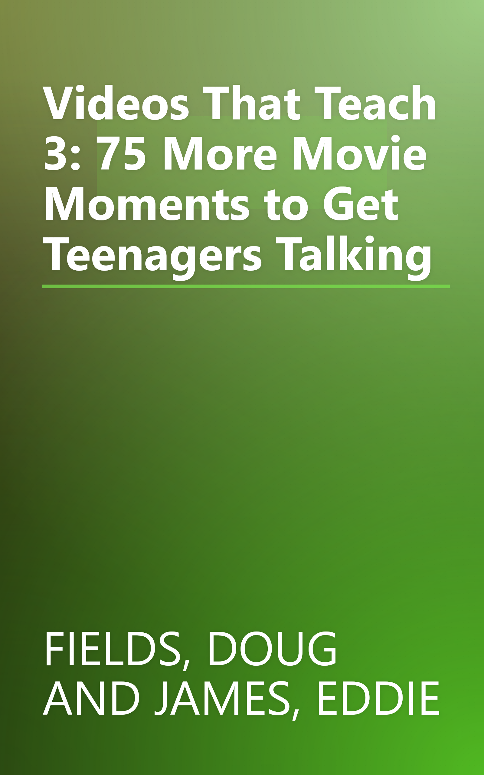 Videos That Teach 3: 75 More Movie Moments to Get Teenagers Talking book cover