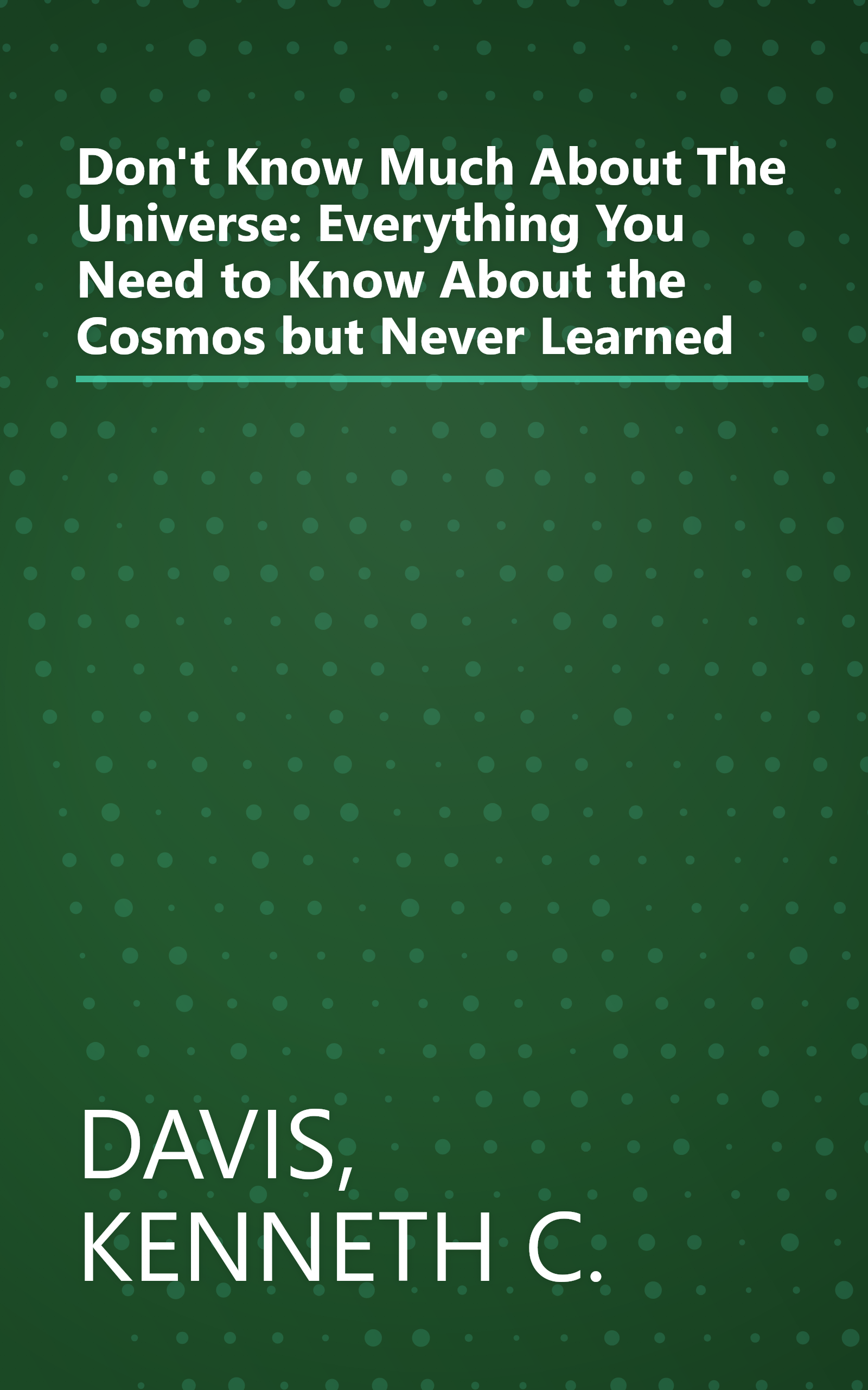 Don't Know Much About The Universe: Everything You Need to Know About the Cosmos but Never Learned book cover