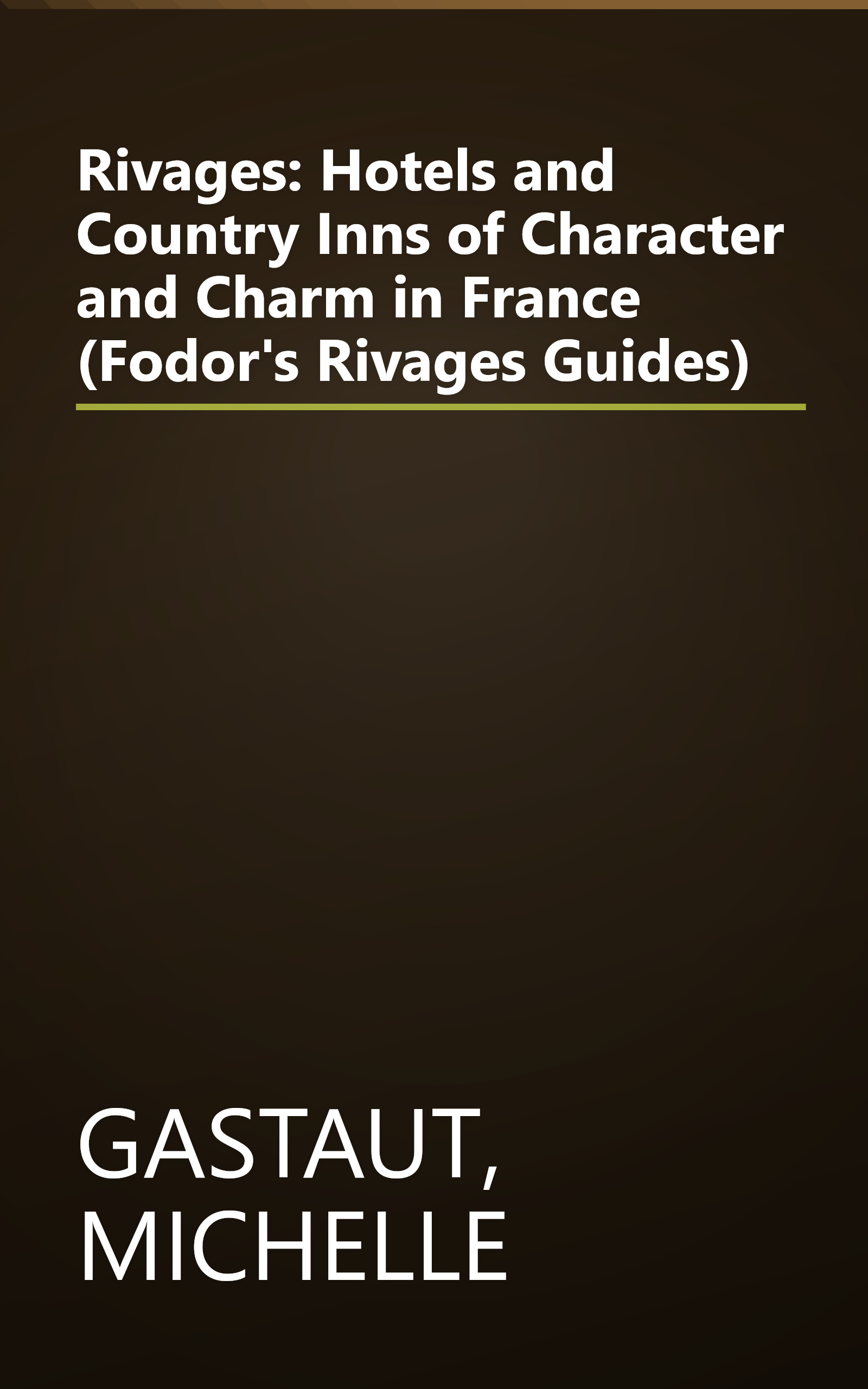 Rivages: Hotels and Country Inns of Character and Charm in France (Fodor's Rivages Guides) book cover