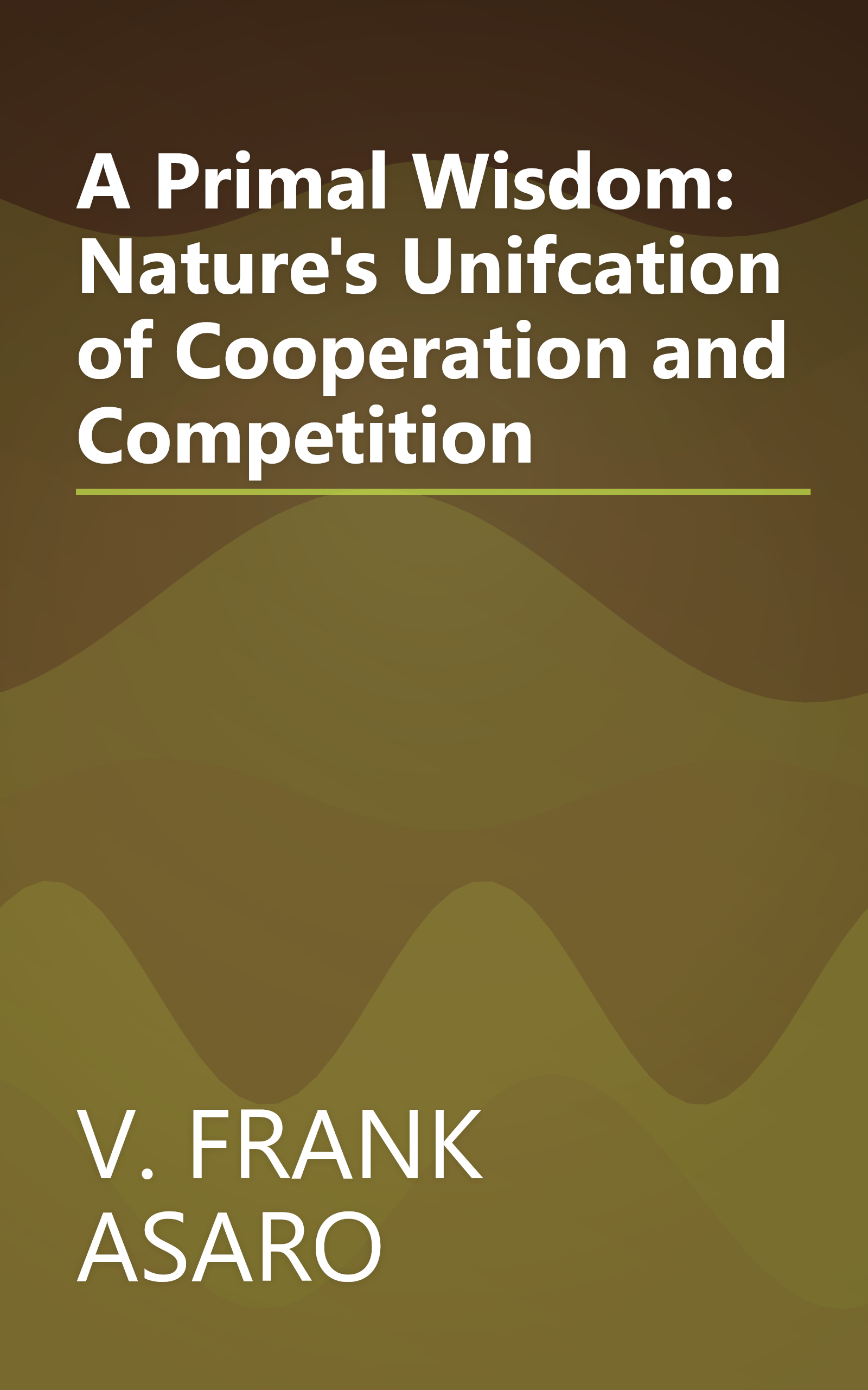 A Primal Wisdom: Nature's Unifcation of Cooperation and Competition book cover