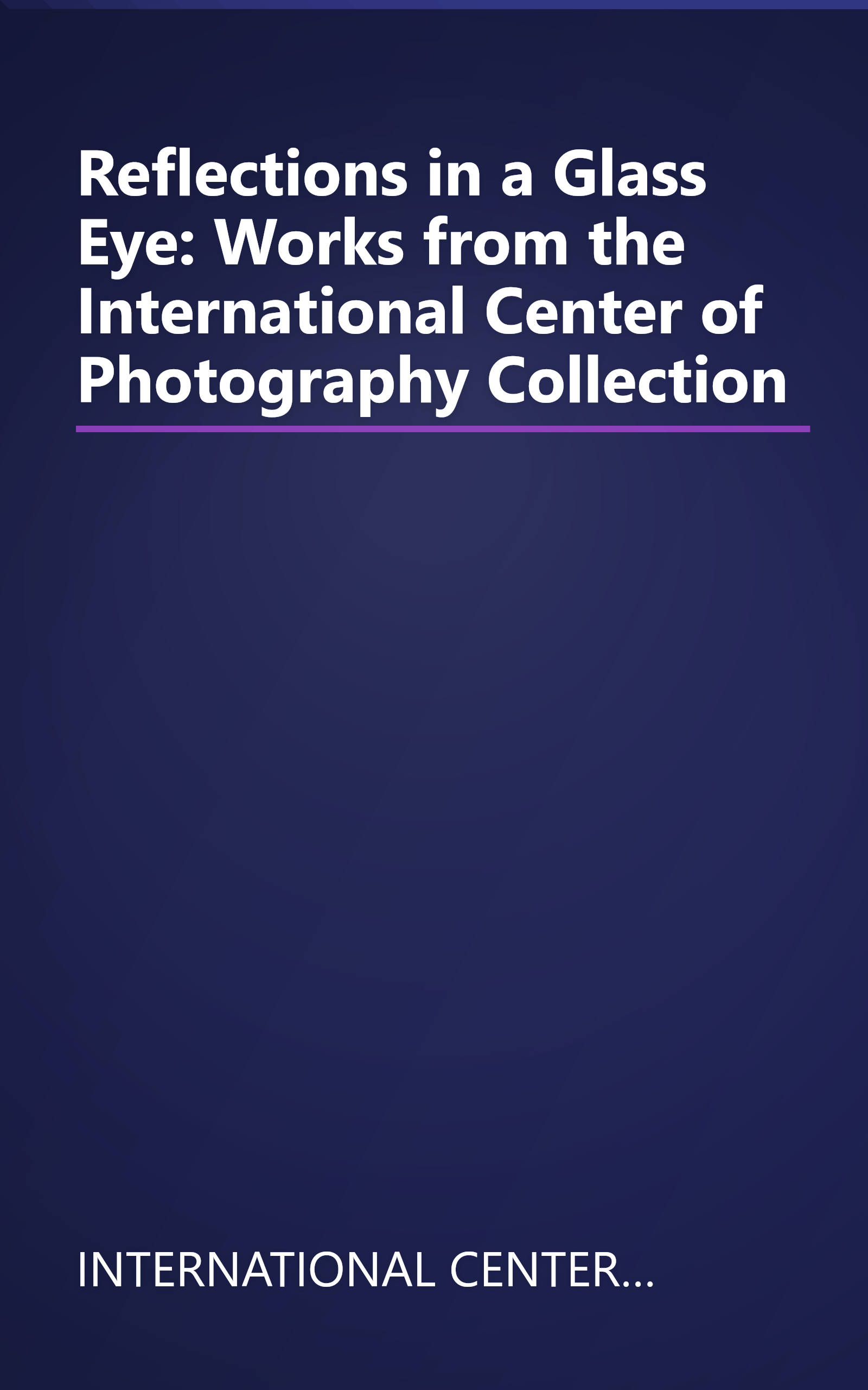 Reflections in a Glass Eye: Works from the International Center of Photography Collection book cover