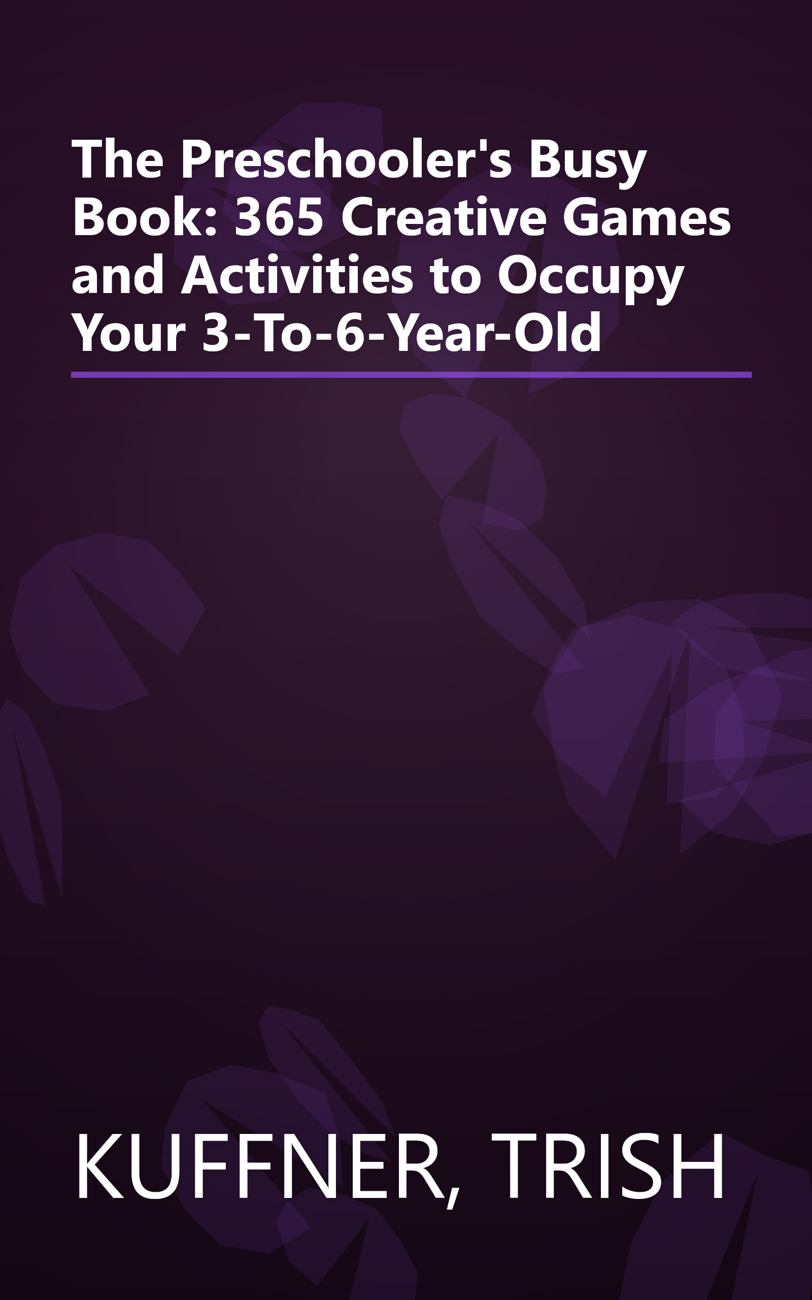 The Preschooler's Busy Book: 365 Creative Games and Activities to Occupy Your 3-To-6-Year-Old book cover