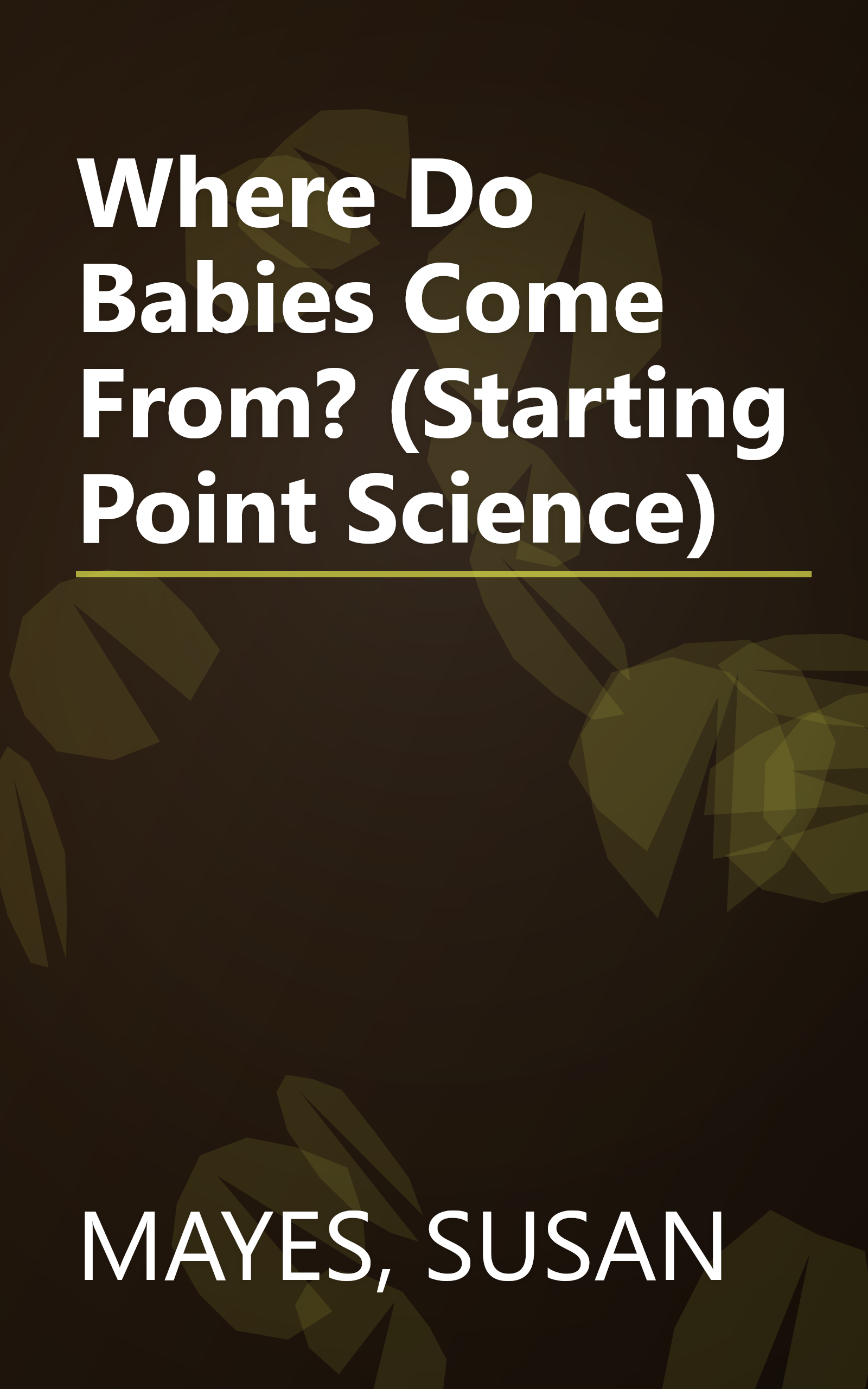 Where Do Babies Come From? (Starting Point Science) book cover