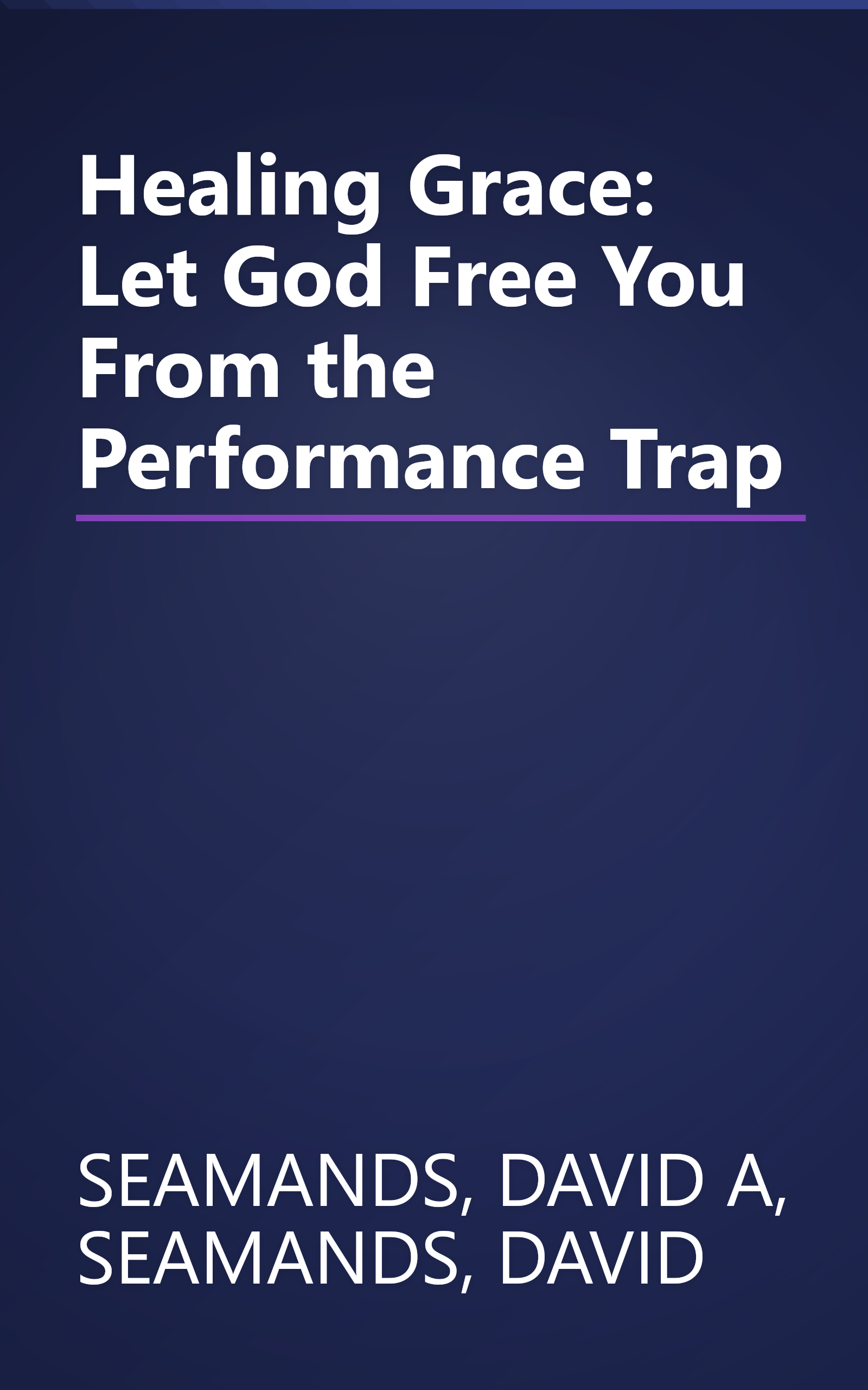 Healing Grace: Let God Free You From the Performance Trap book cover