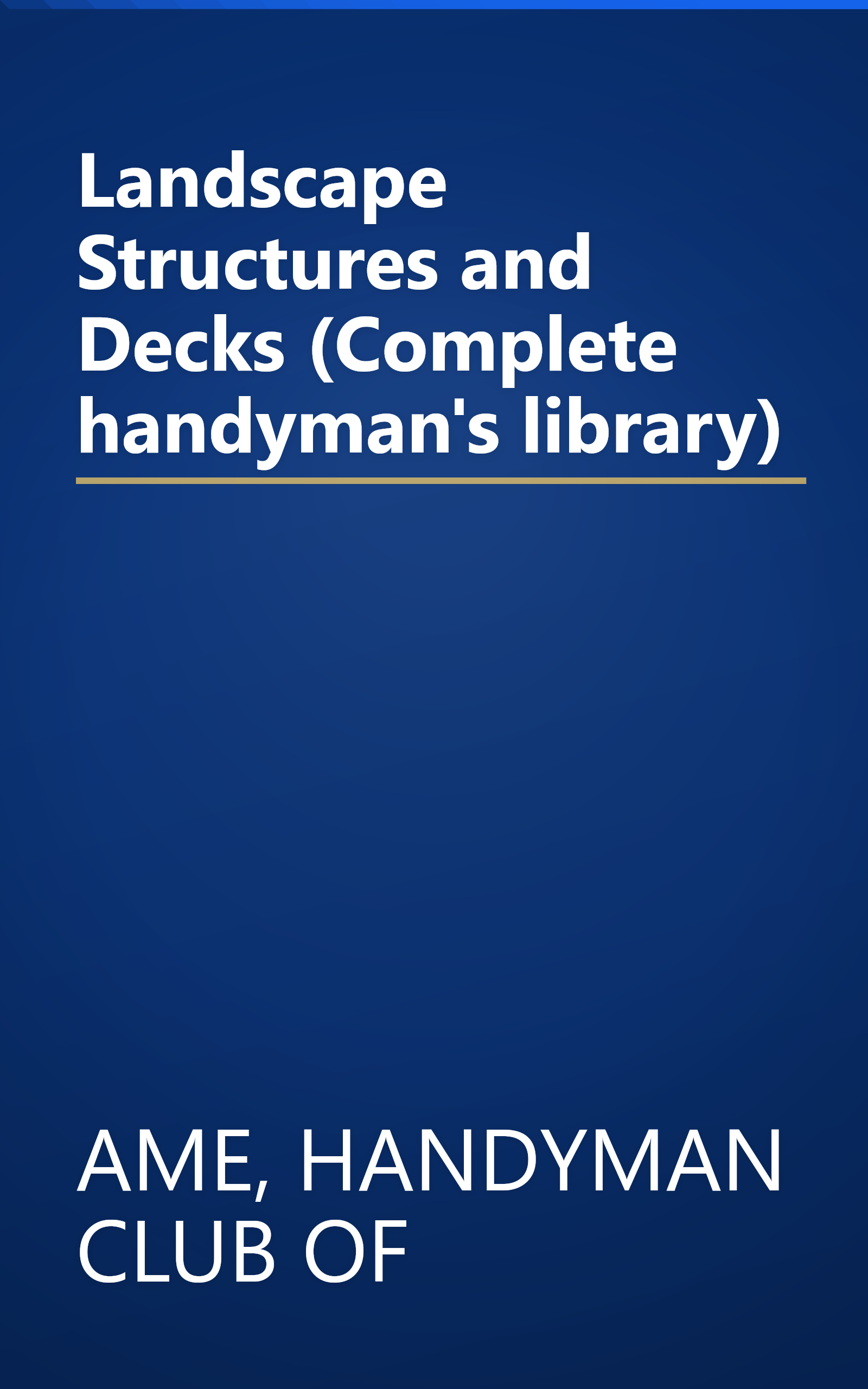 Landscape Structures and Decks (Complete handyman's library) book cover