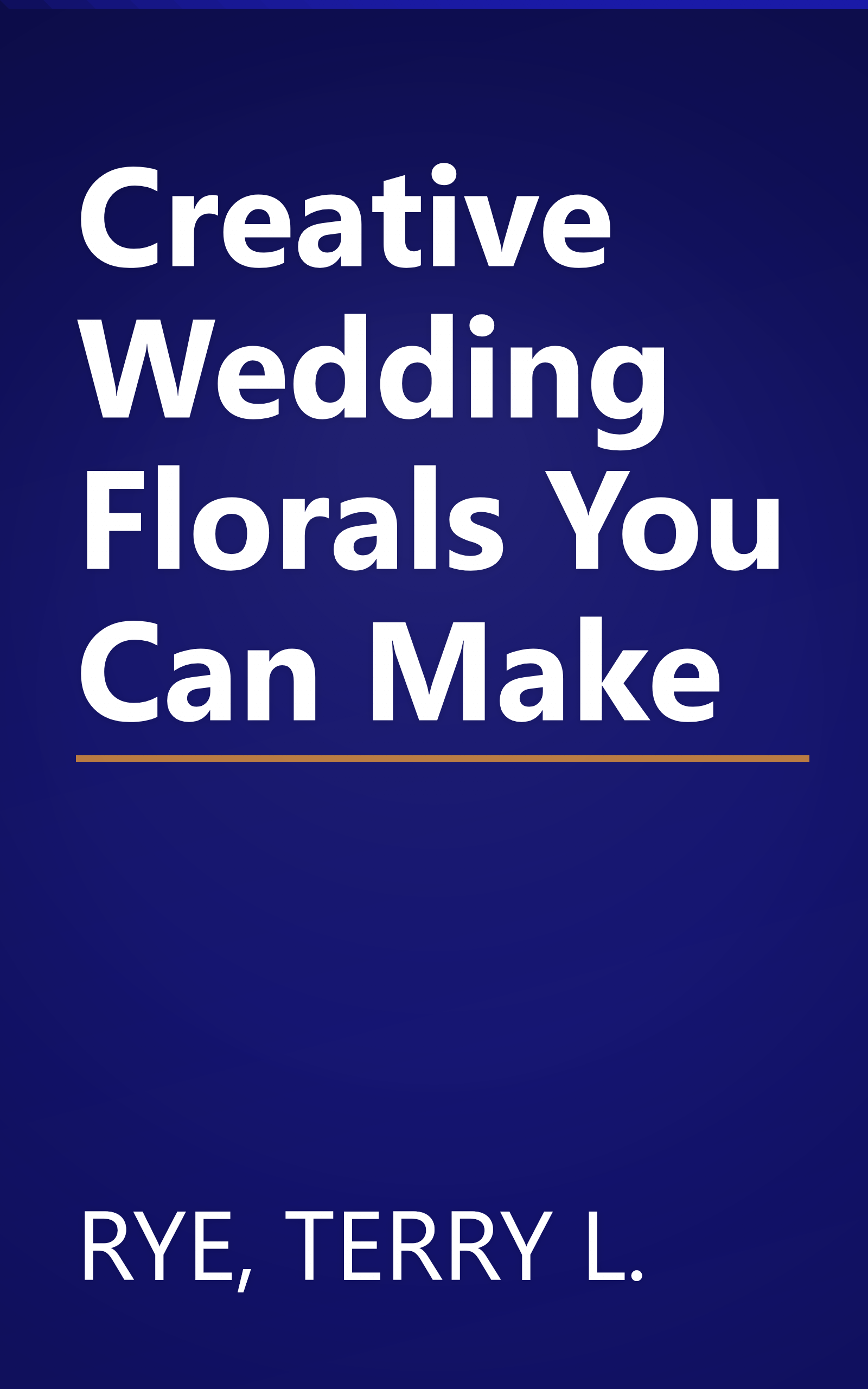 Creative Wedding Florals You Can Make book cover