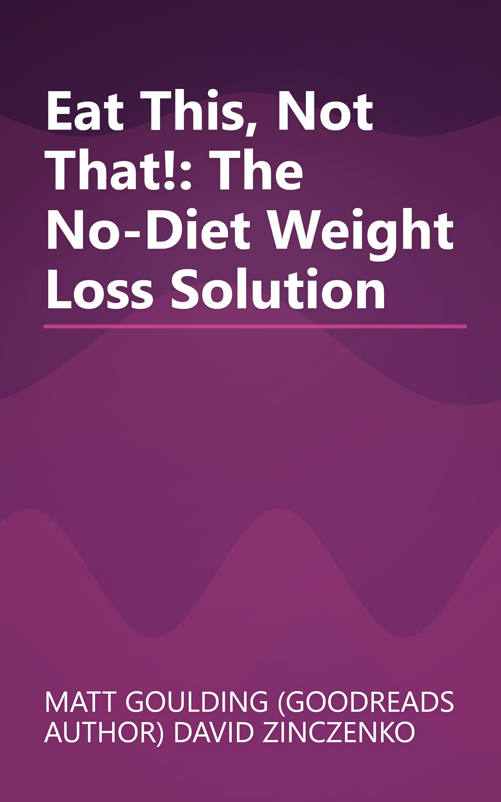 Eat This, Not That!: The No-Diet Weight Loss Solution book cover