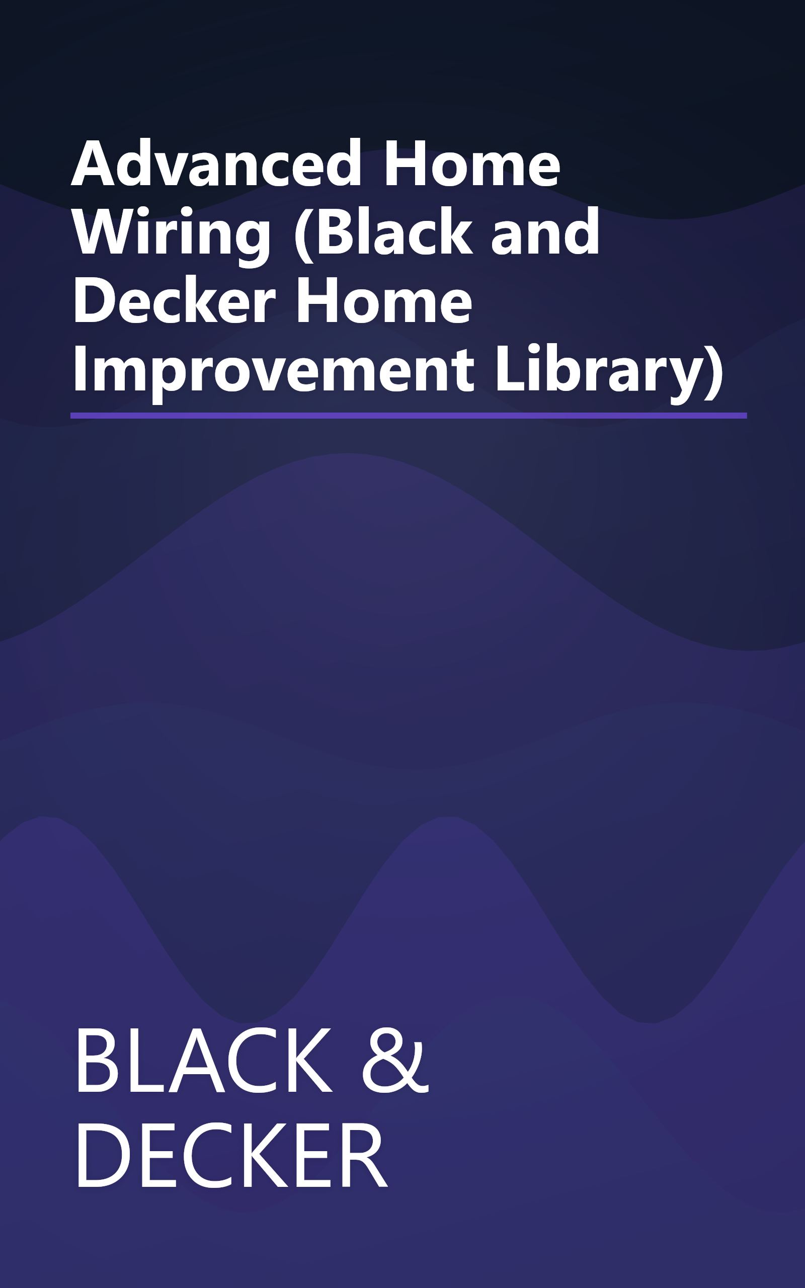 Advanced Home Wiring (Black and Decker Home Improvement Library) book cover