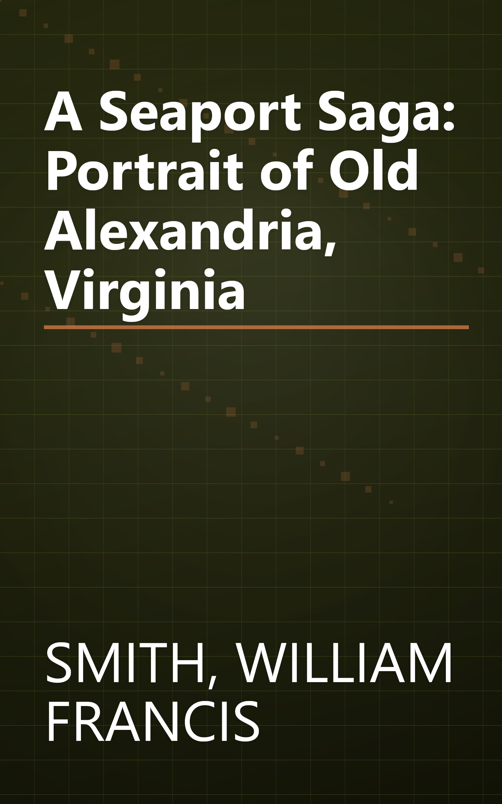 A Seaport Saga: Portrait of Old Alexandria, Virginia book cover