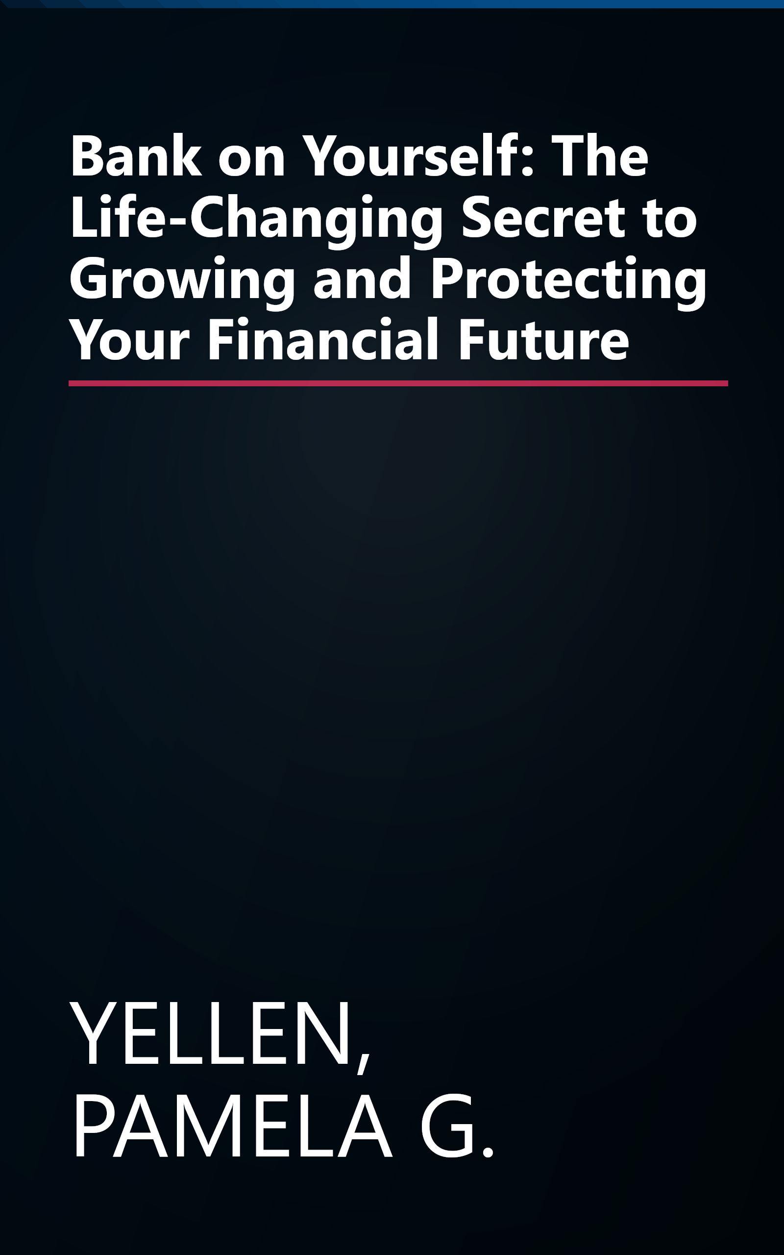 Bank on Yourself: The Life-Changing Secret to Growing and Protecting Your Financial Future book cover