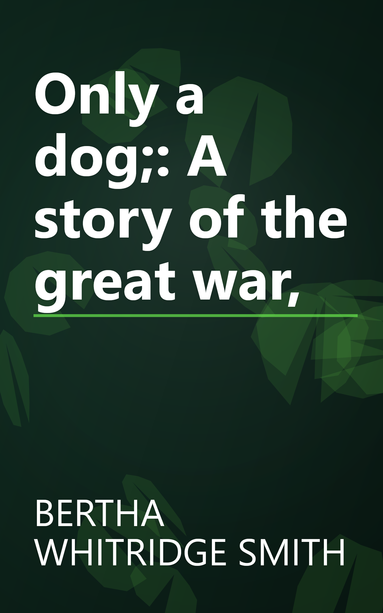 Only a dog;: A story of the great war, book cover