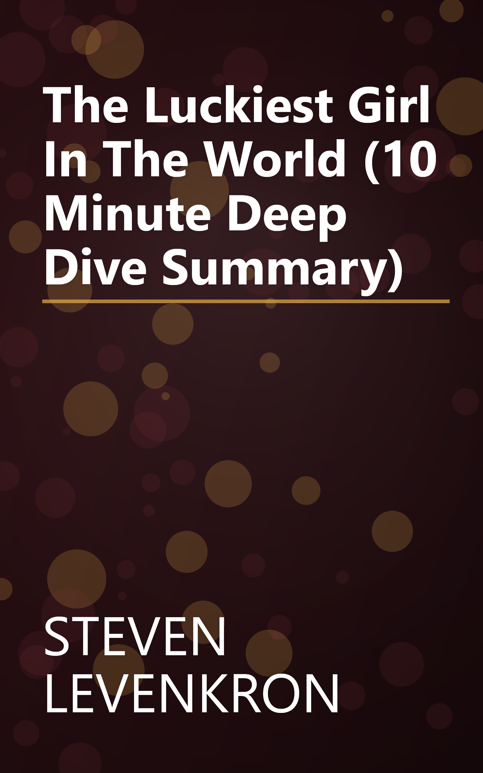 The Luckiest Girl In The World (10 Minute   Deep Dive Summary) book cover
