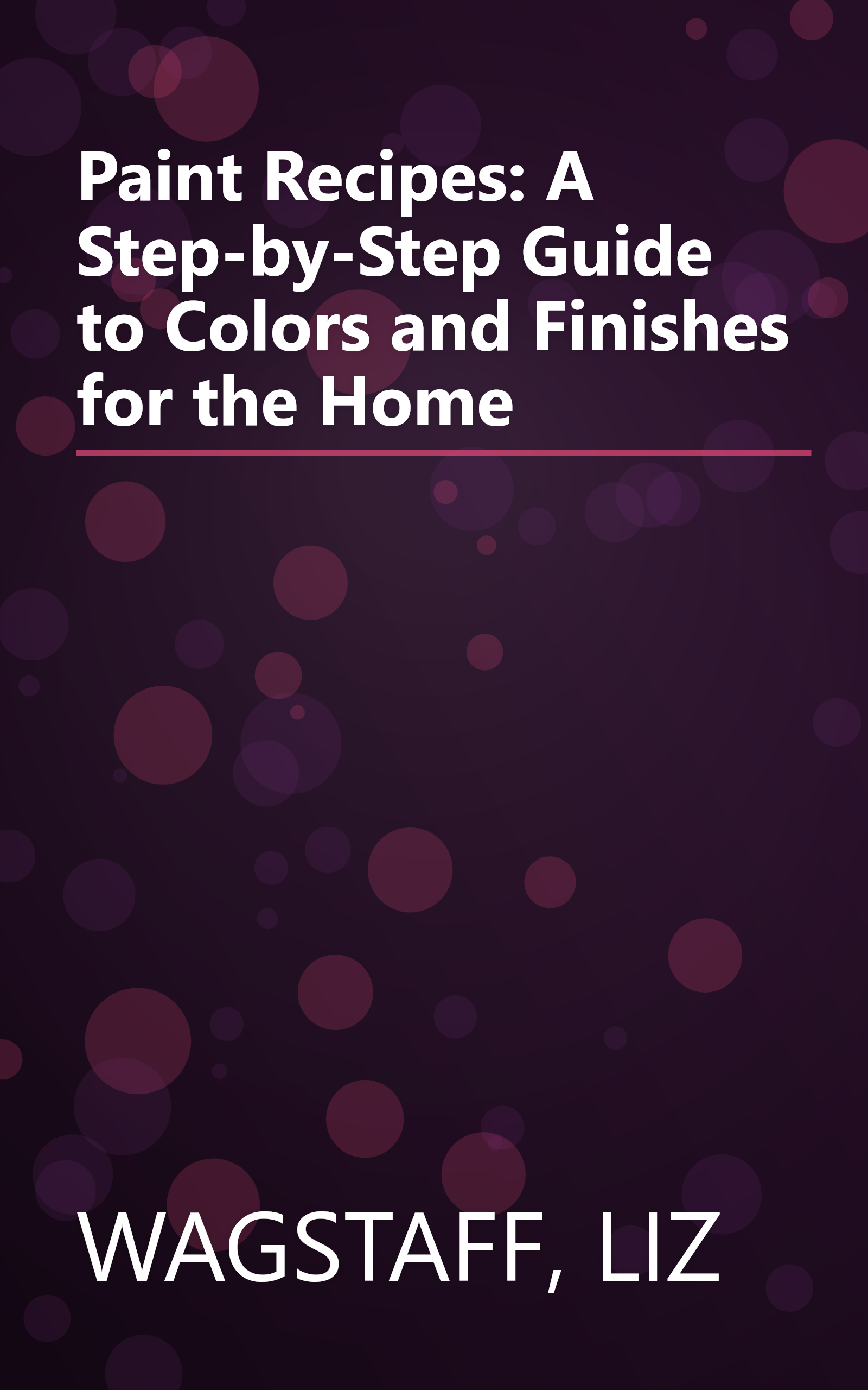 Paint Recipes: A Step-by-Step Guide to Colors and Finishes for the Home book cover