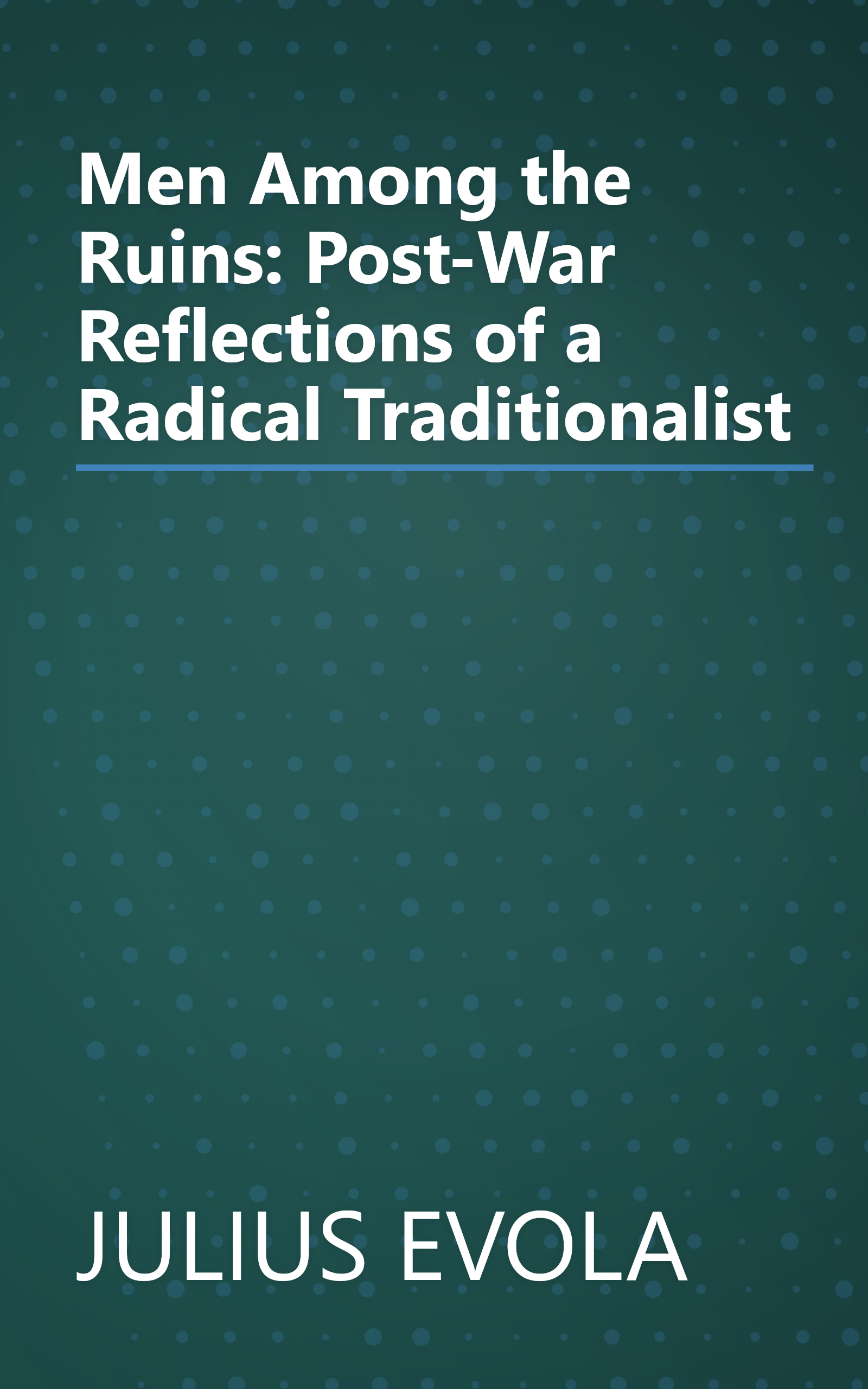 Men Among the Ruins: Post-War Reflections of a Radical Traditionalist book cover