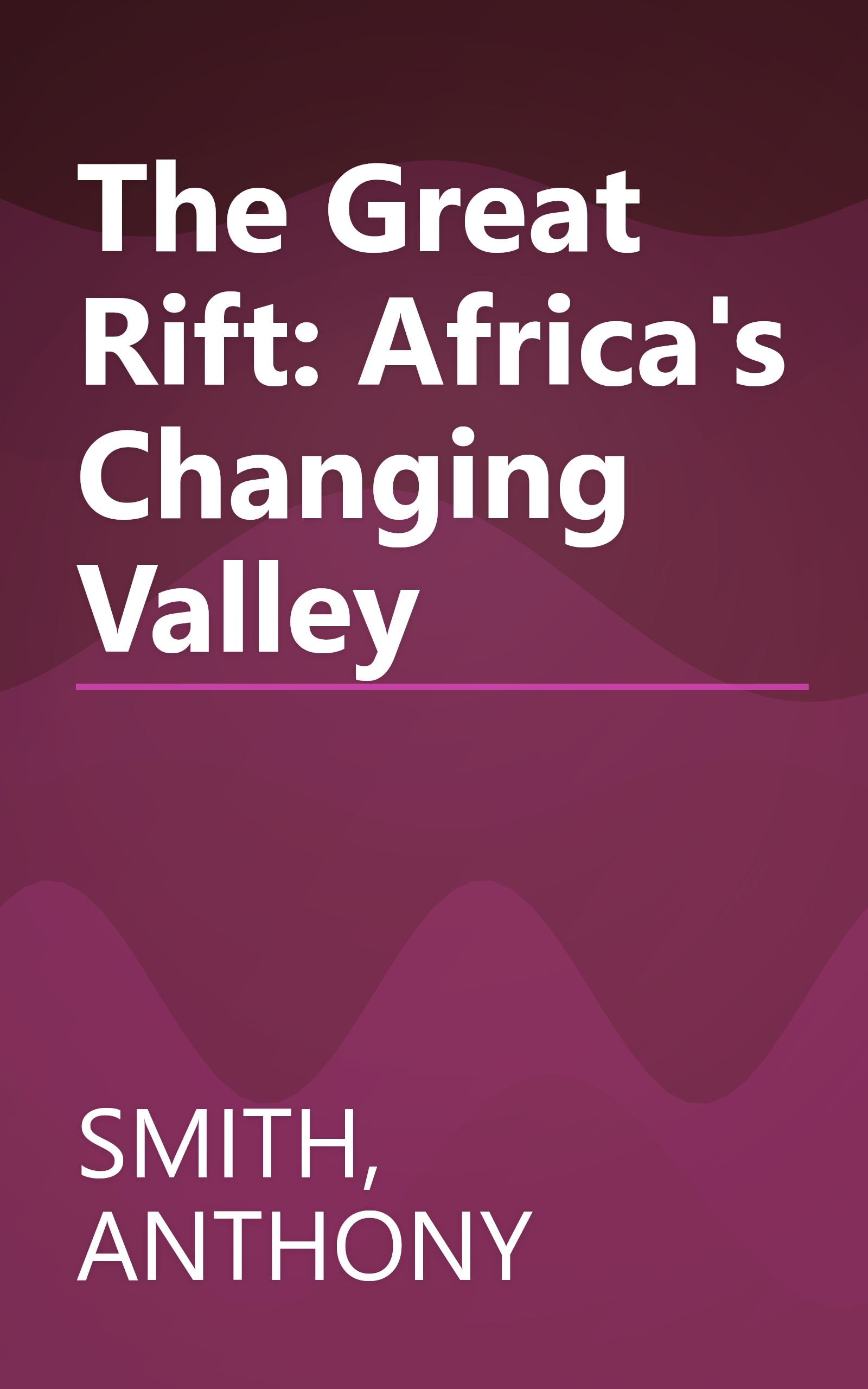 The Great Rift: Africa's Changing Valley book cover