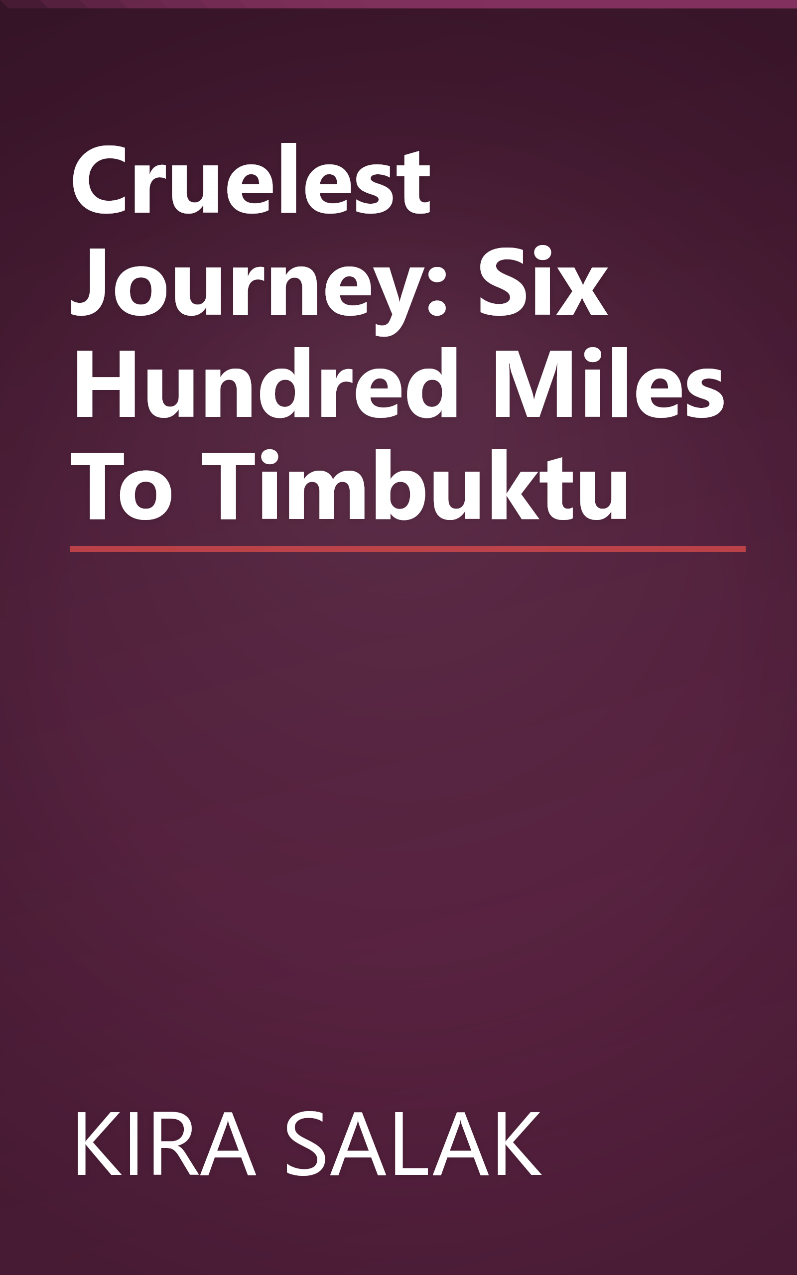Cruelest Journey: Six Hundred Miles To Timbuktu book cover